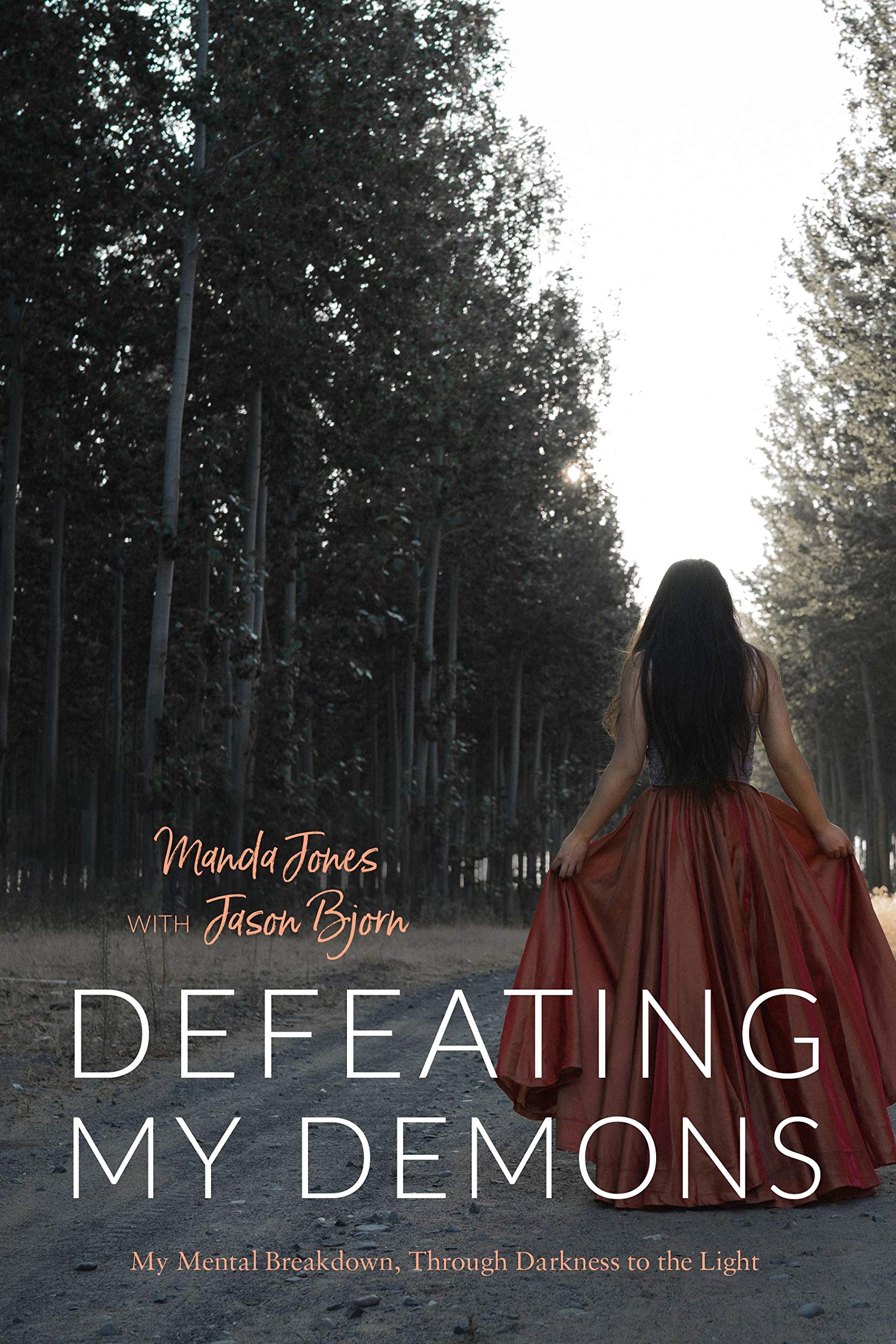 Defeating My Demons: My Mental Breakdown, Through Darkness to the Light ...