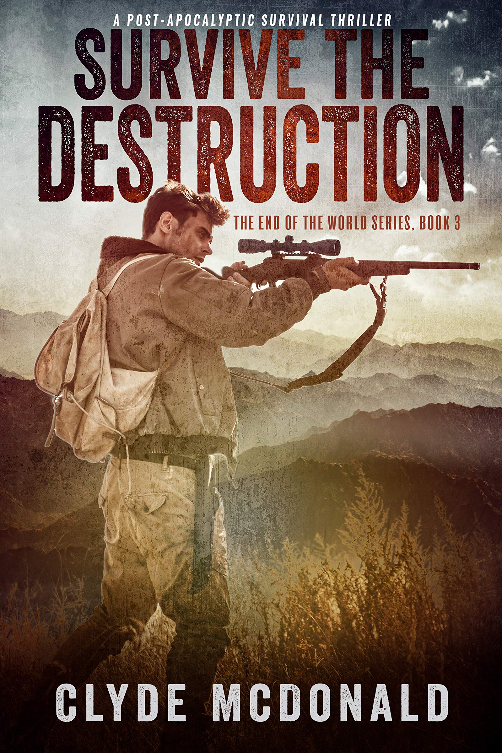 Survive the Destruction: A Post-Apocalyptic Survival Thriller by Clyde ...