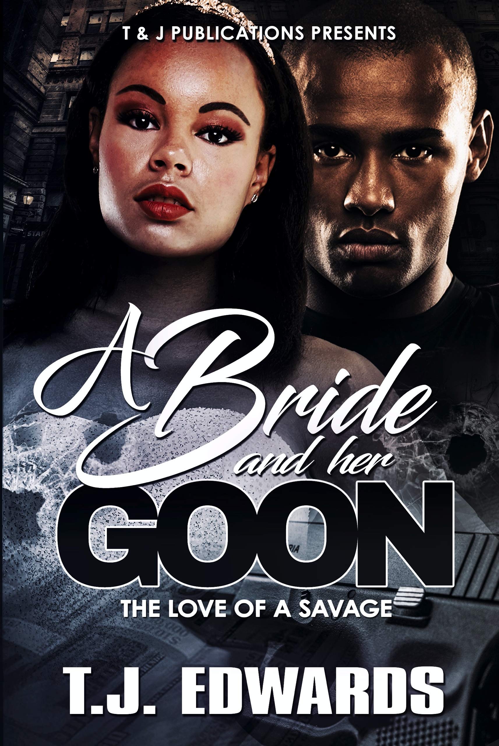 A Bride and Her Goon: The Love of a Savage by T.J. Edwards | Goodreads