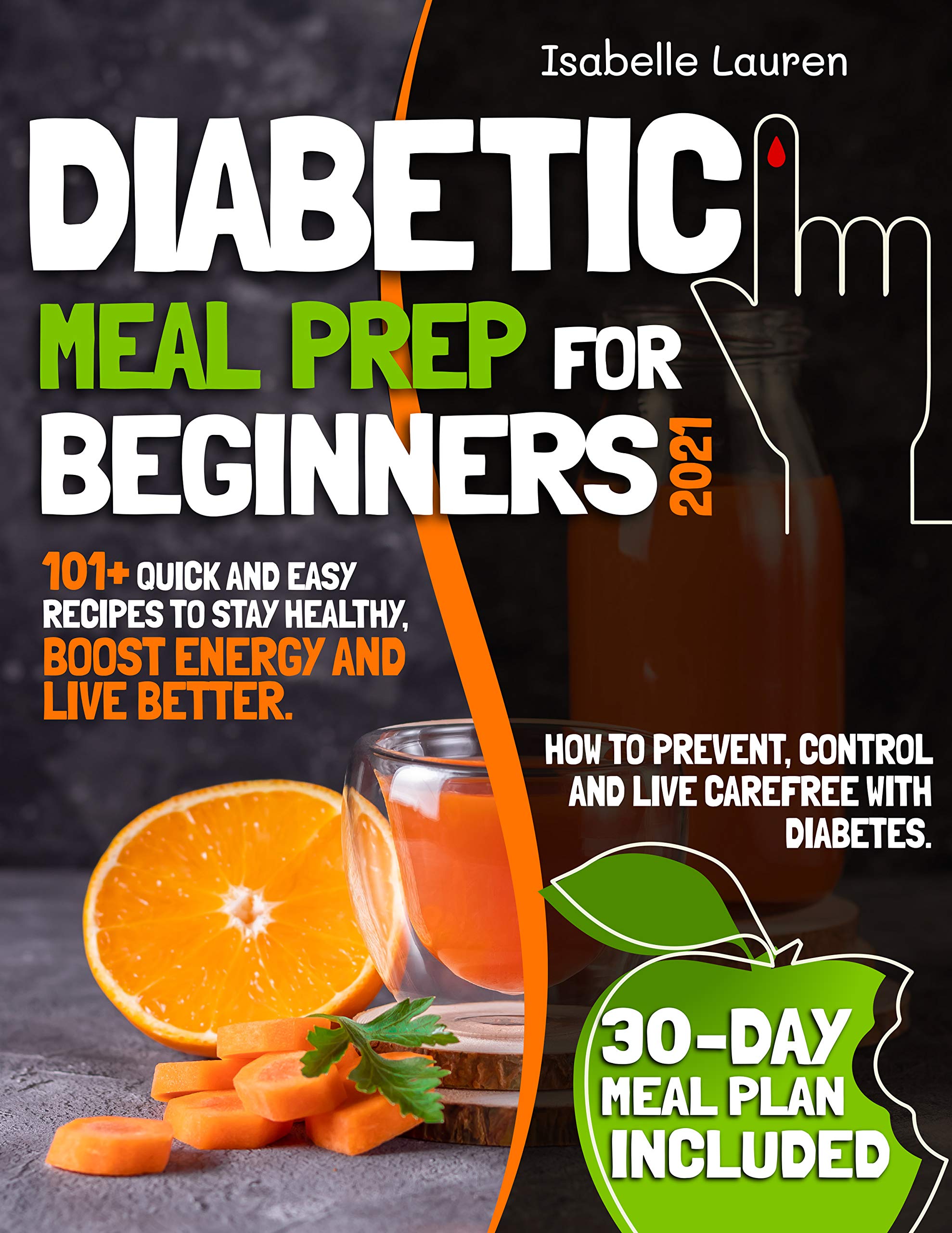 Diabetic Meal Prep for Beginners #2021: For a Carefree Life. Quick and ...