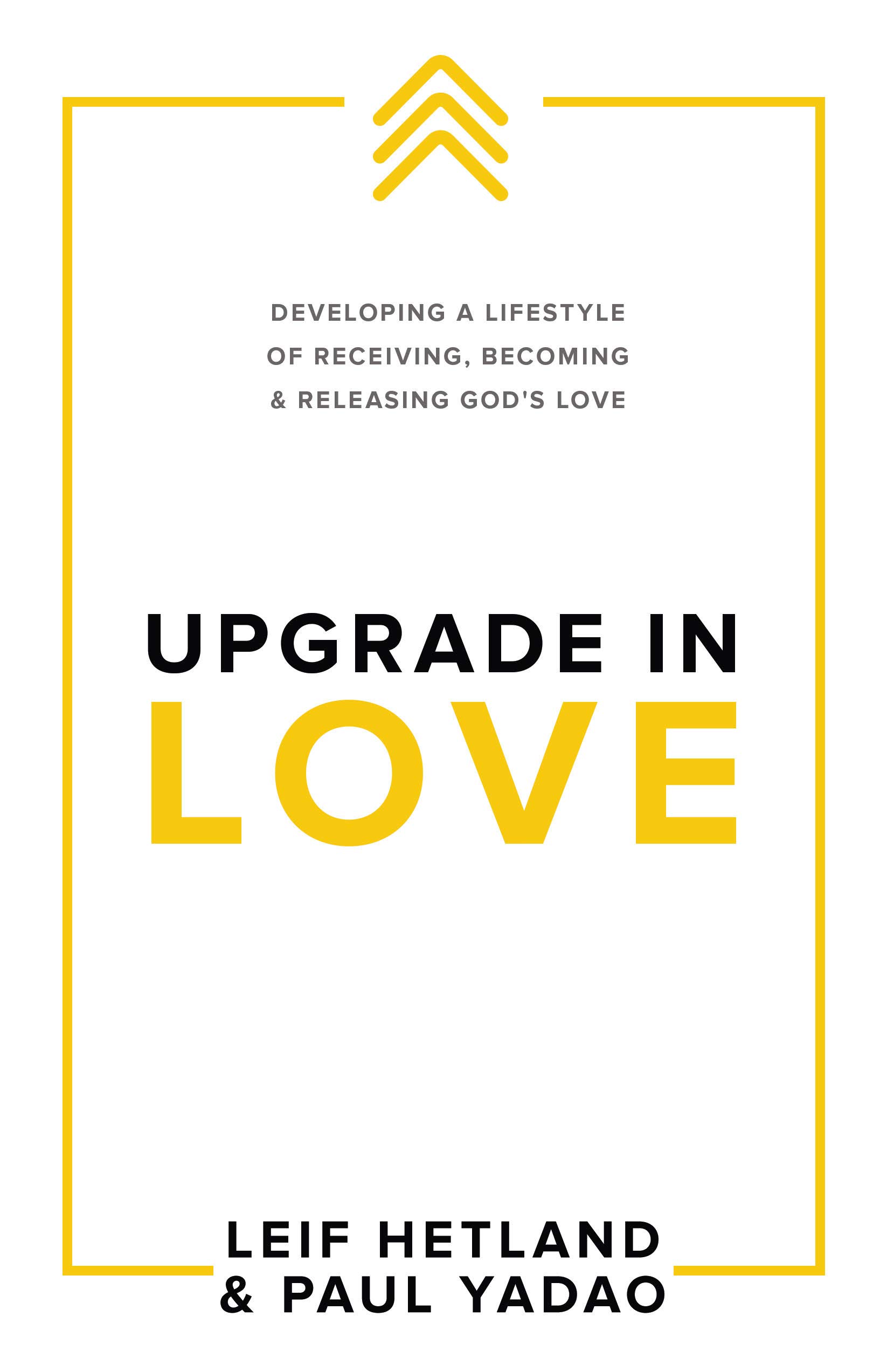 Upgrade in Love: Developing a Lifestyle of Receiving, Becoming ...