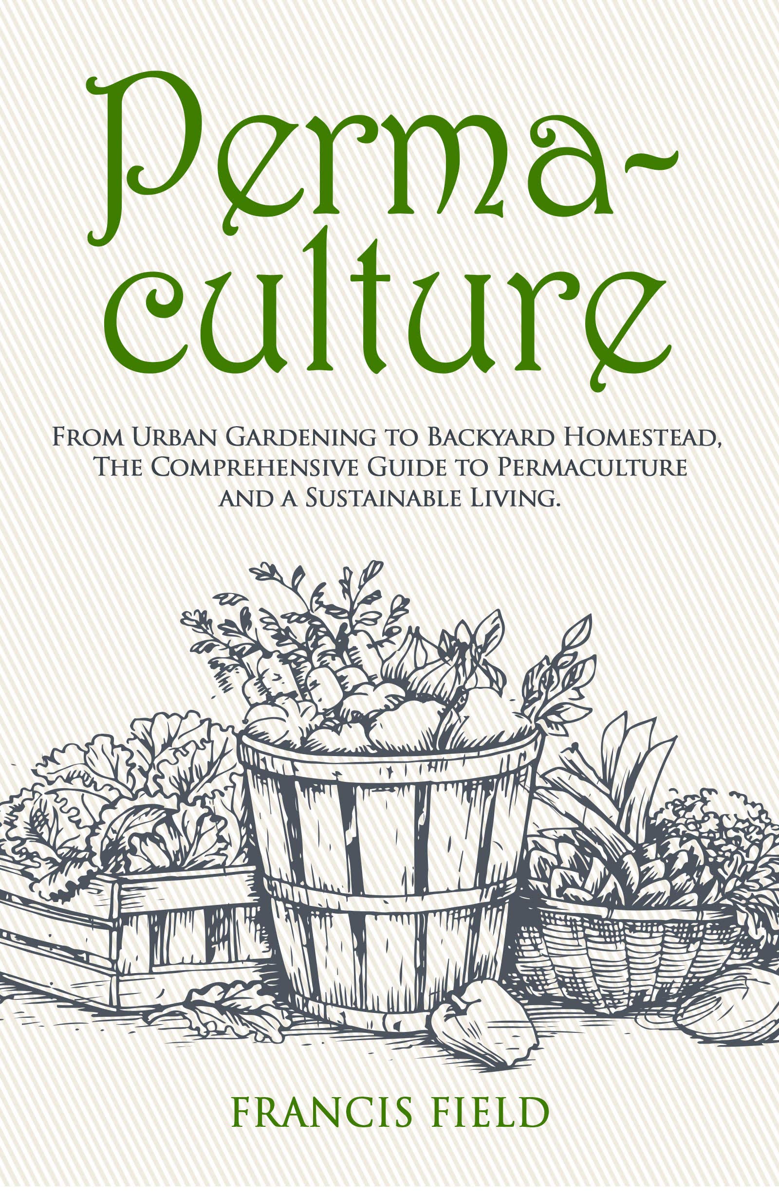 Permaculture: From Urban Gardening to Backyard Homestead, the ...