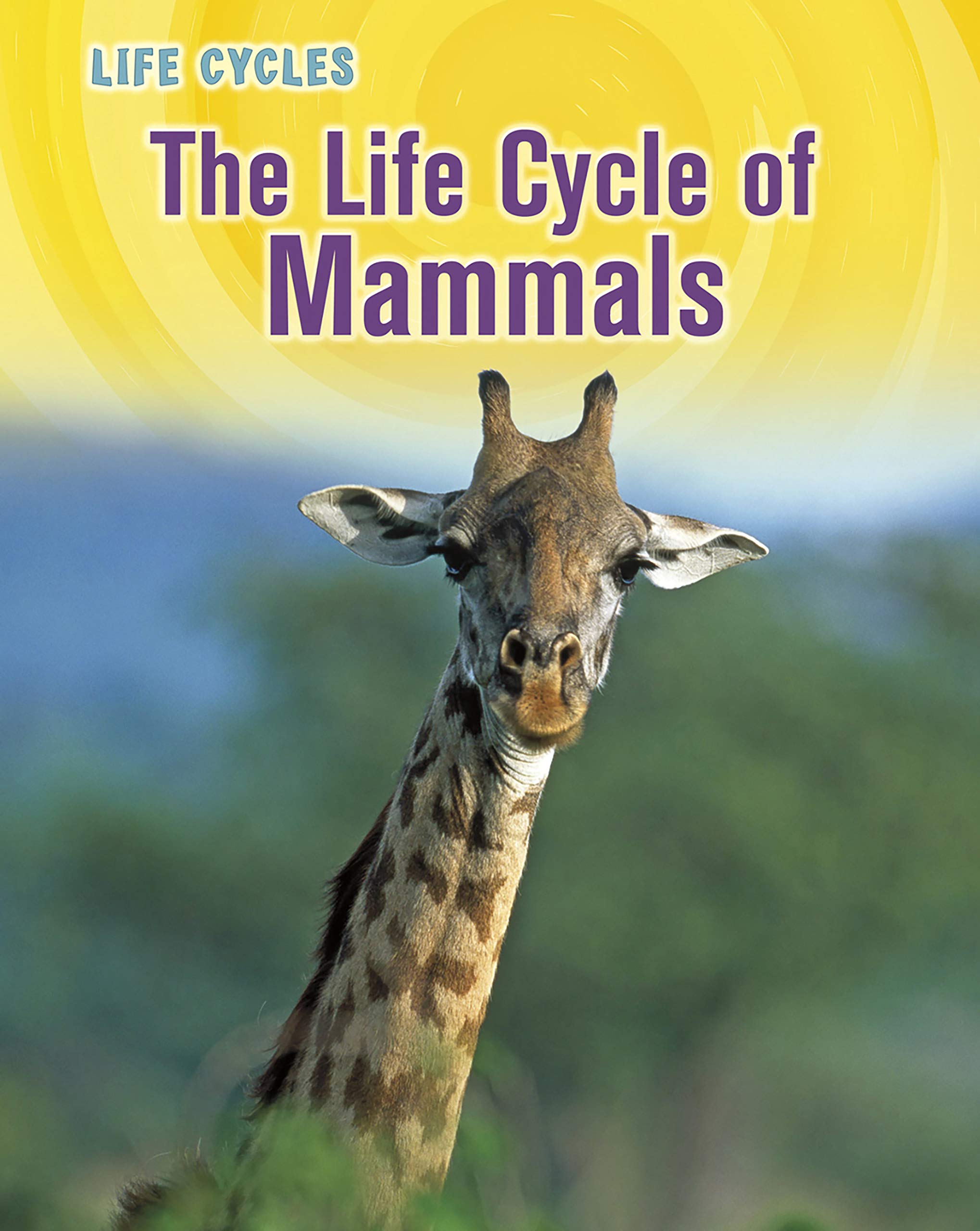 The Life Cycle of Mammals (Life Cycles) by Susan H. Gray | Goodreads