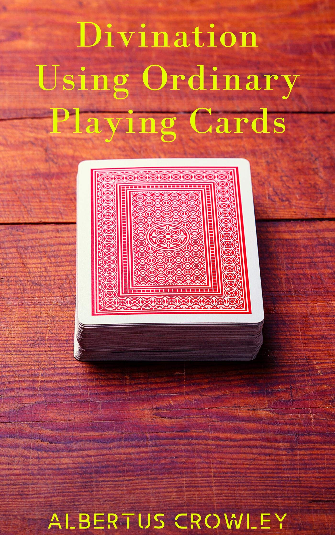 Divination Using Ordinary Playing Cards by Albertus Crowley | Goodreads