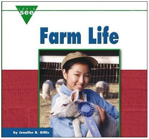 Farm Life (Let's See Library) by Jennifer Blizin Gillis | Goodreads