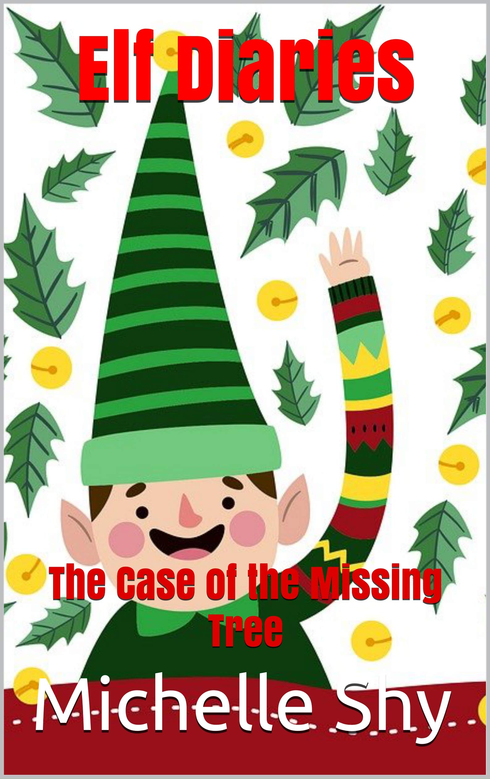 Elf Diaries : The Case of the Missing Tree by Michelle Shy | Goodreads