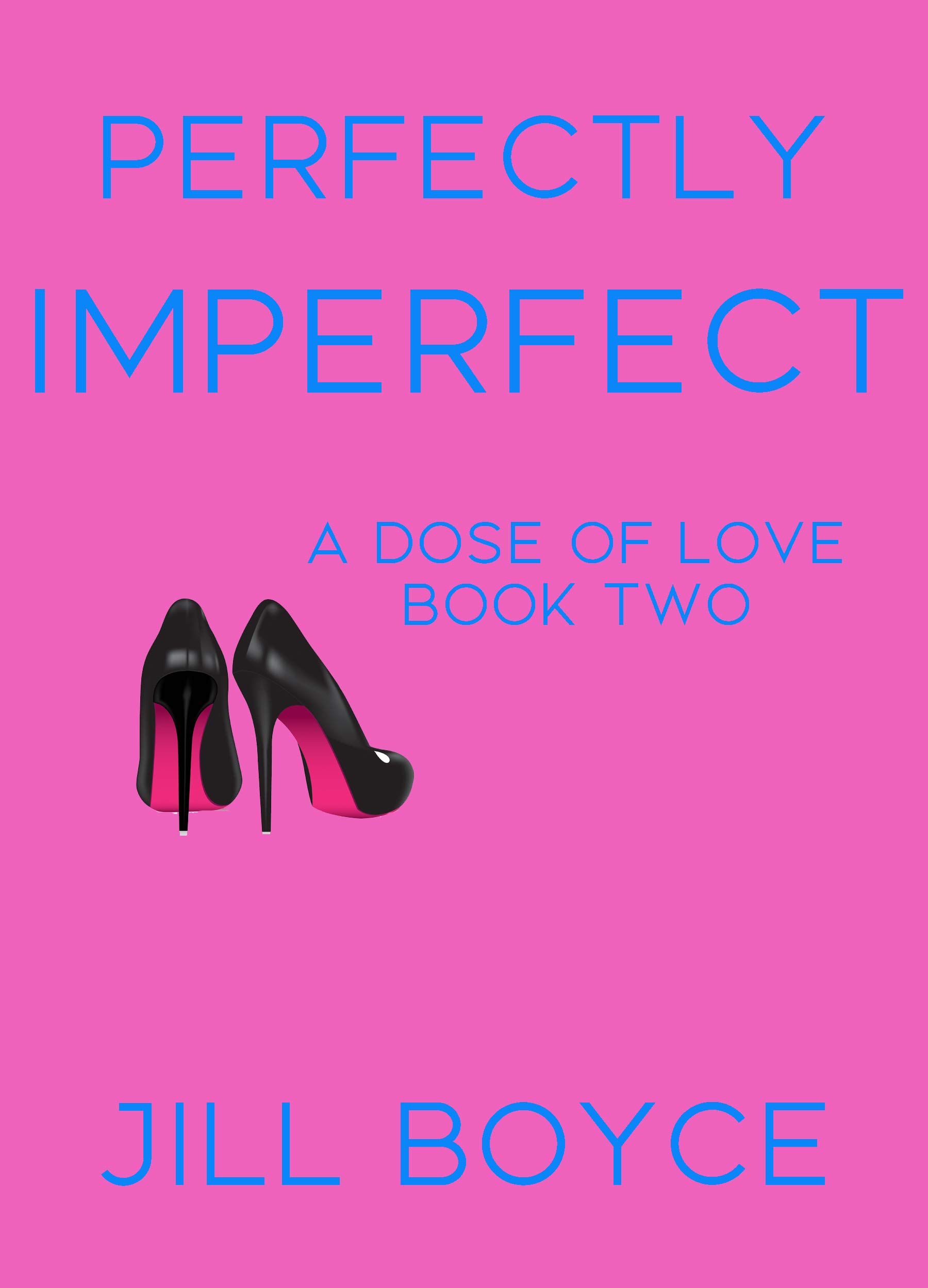 Perfectly Imperfect (A Dose of Love #2) by Jill Boyce | Goodreads