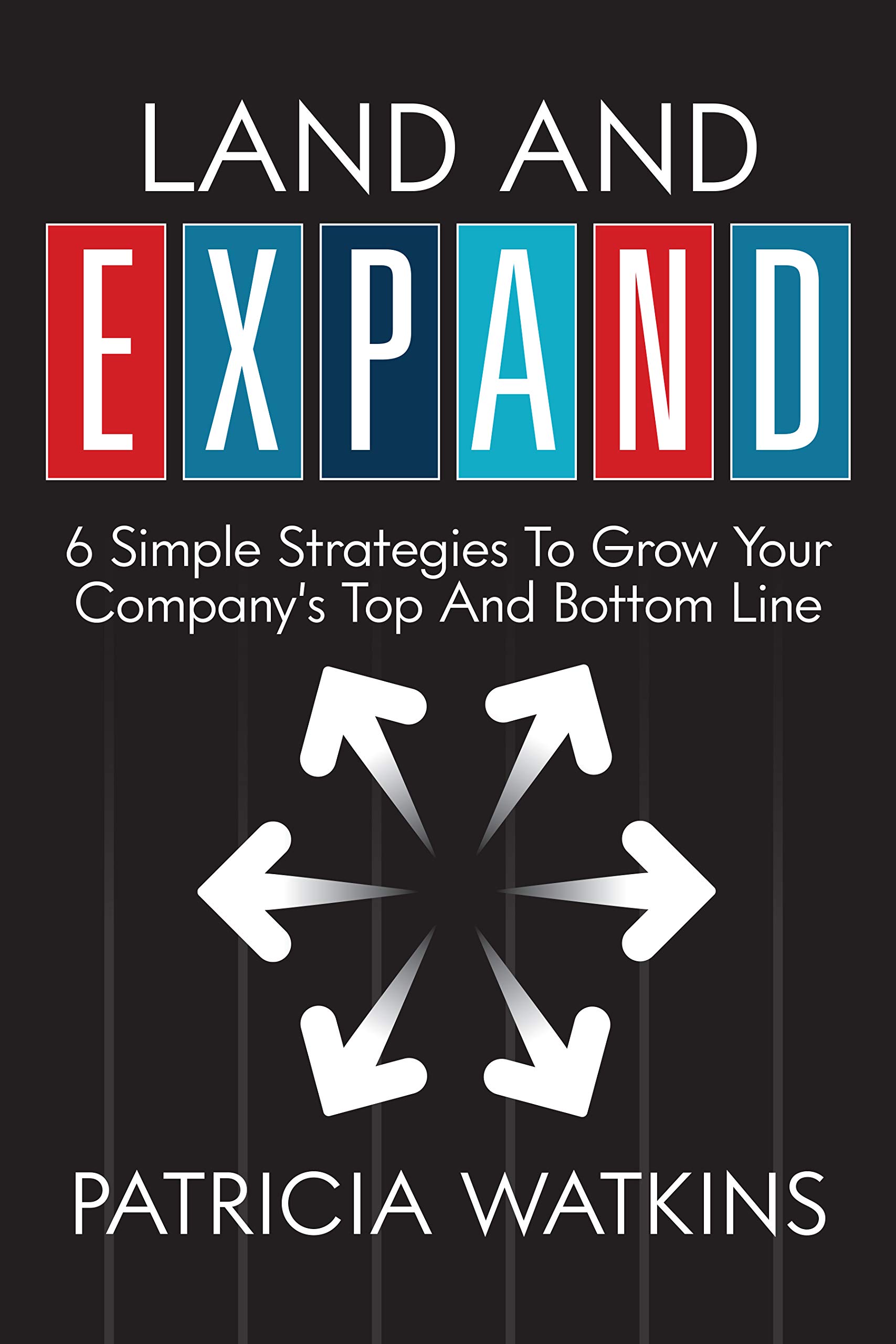 Land and EXPAND: 6 Simple Strategies To Grow Your Company's Top And ...