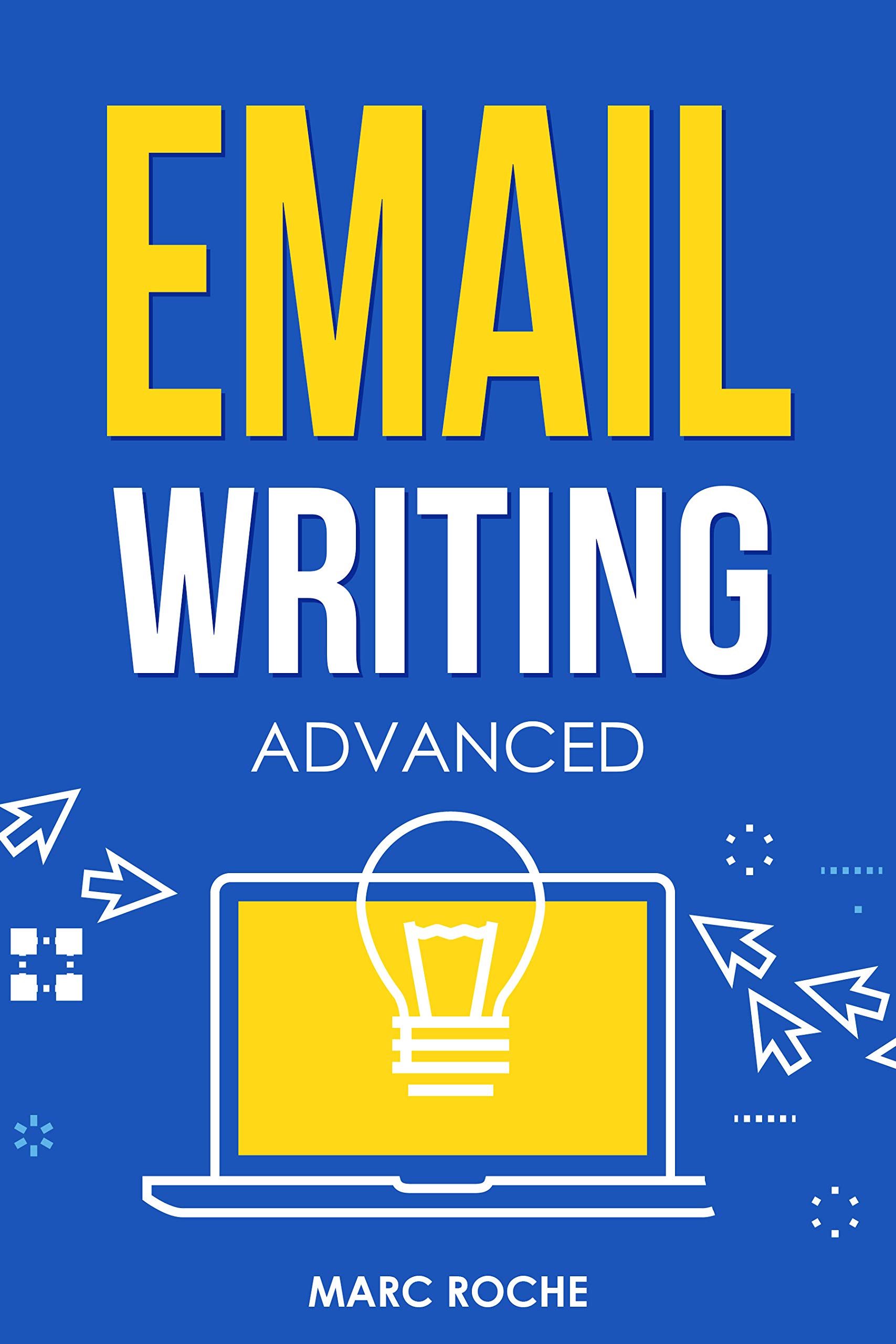 Email Writing: Advanced by Marc Roche | Goodreads