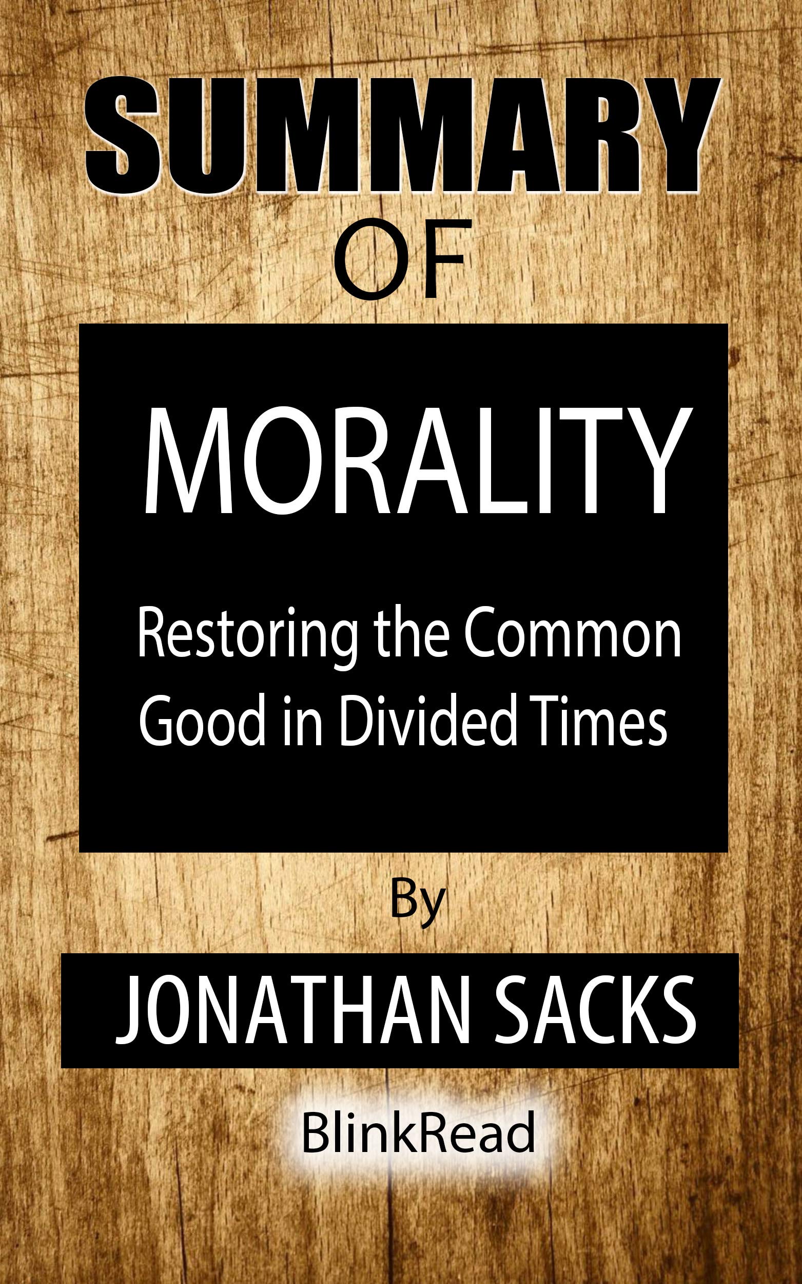 SUMMARY of Jonathan Sacks, Morality: Restoring the Common Good in ...