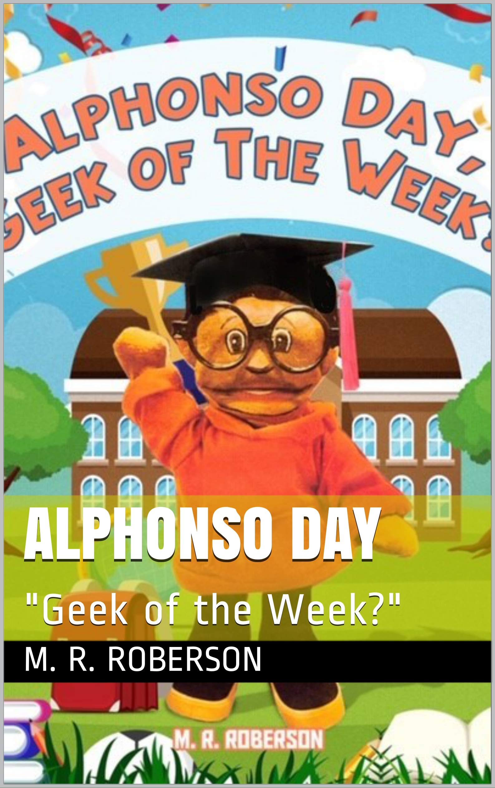 Alphonso Day: "Geek of the Week?" by M.R. Roberson | Goodreads