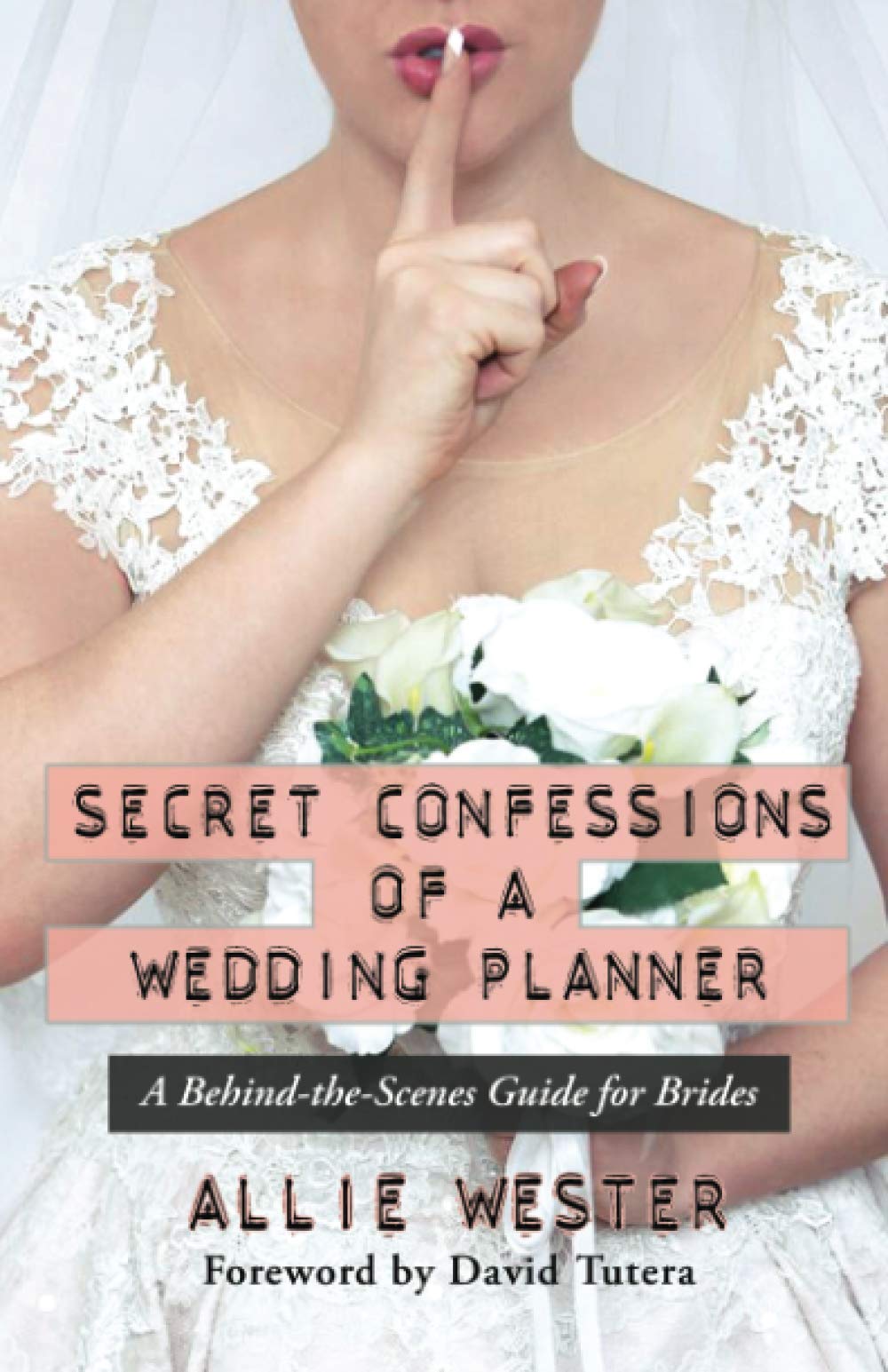 Secret Confessions of a Wedding Planner: A Behind-the-Scenes Guide for ...