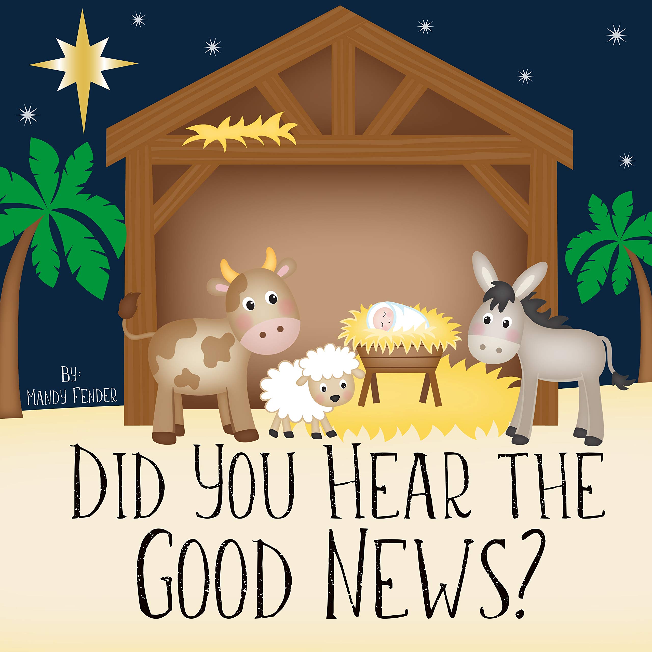 Did You Hear The Good News?: The Very First Christmas - A Christmas ...