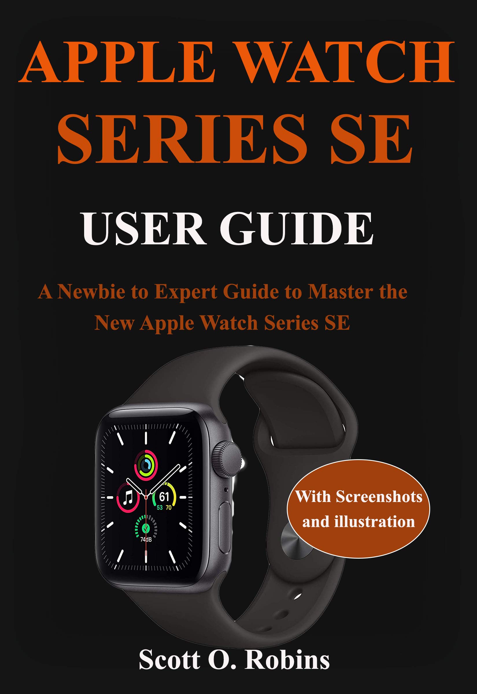 Apple Watch Series SE User Guide: A Newbie to Expert Guide to Master ...