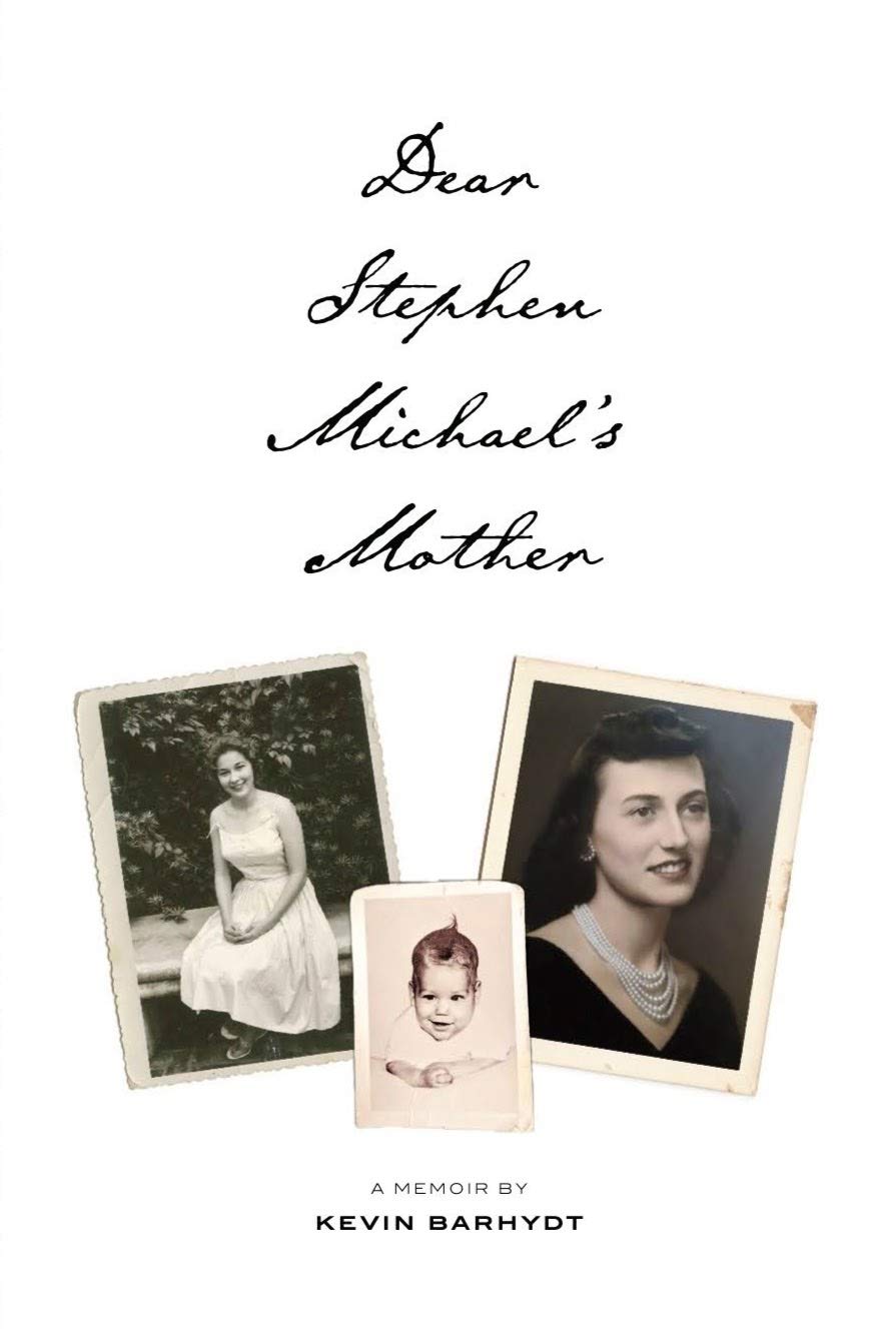 Dear Stephen Michael's Mother A Memoir by Kevin Barhydt | Goodreads