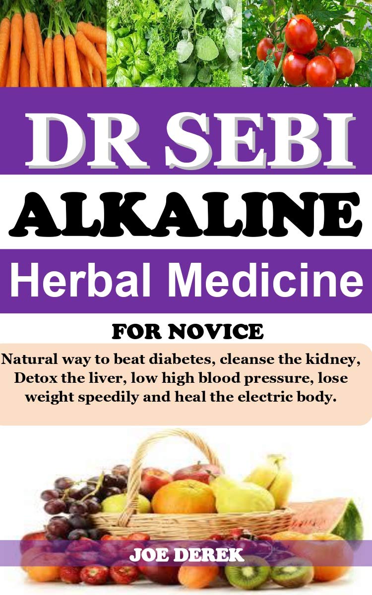 DR SEBI ALKALINE HERBAL MEDICINE FOR NOVICE: Natural way to beat ...