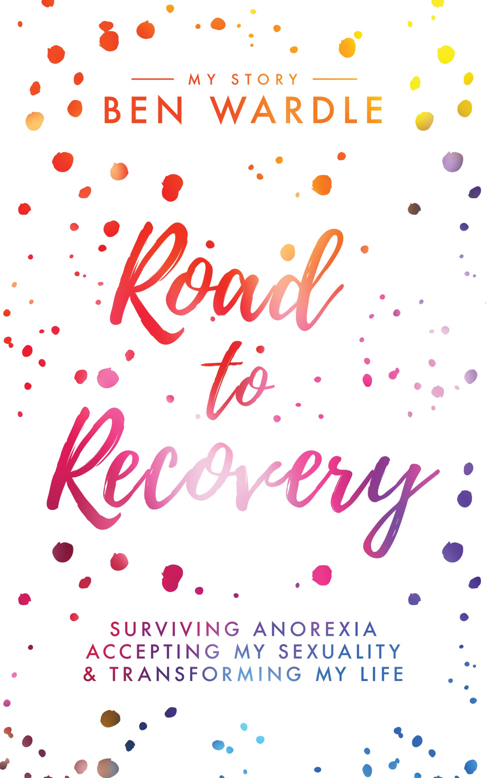 ROAD TO RECOVERY : Surviving Anorexia, Accepting My Sexuality ...