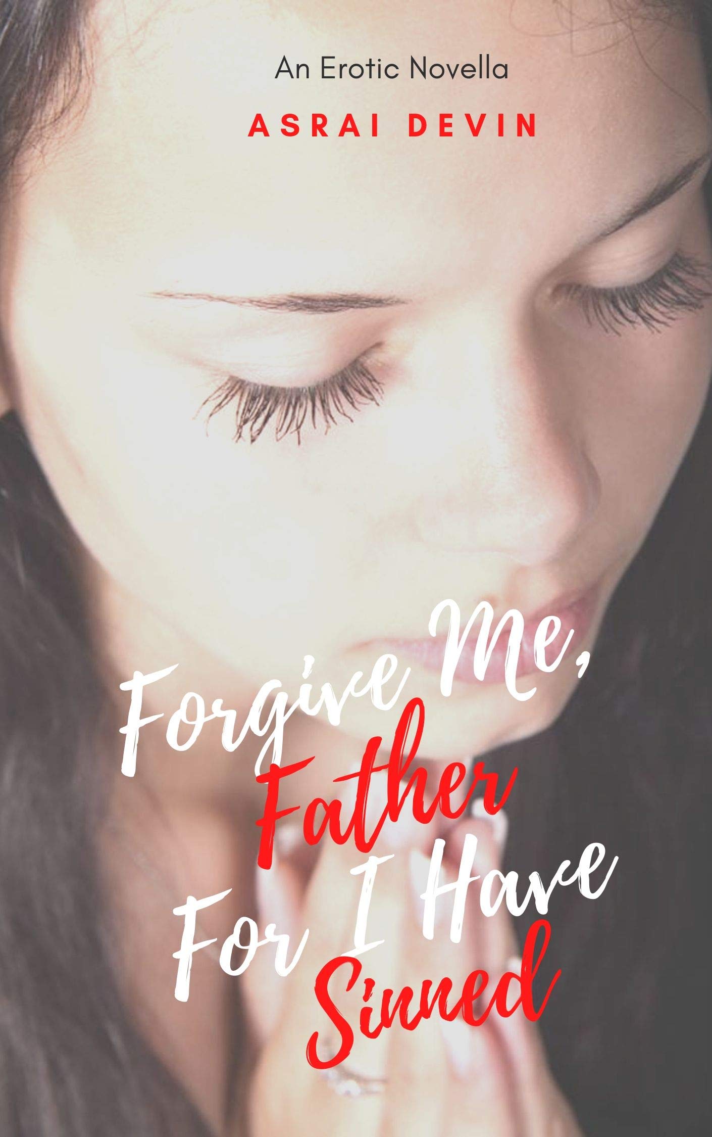Forgive Me Father, For I Have Sinned by Asrai Devin | Goodreads