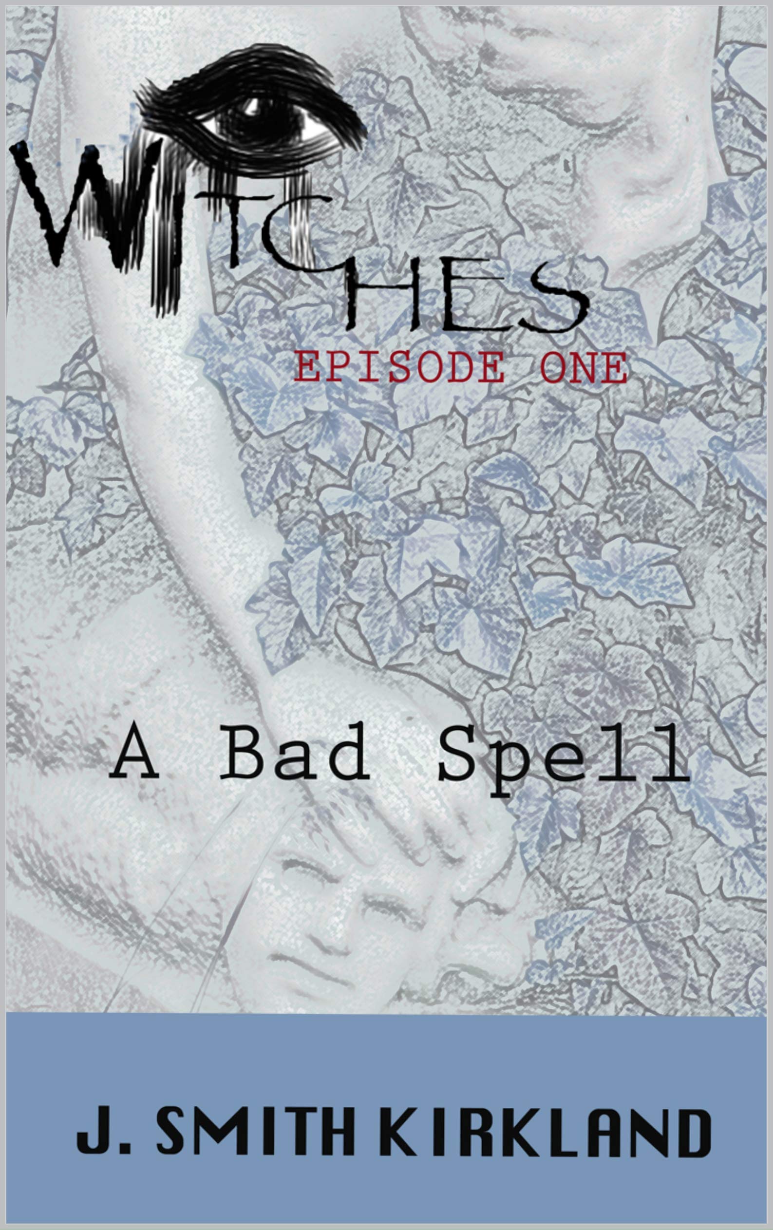 A Bad Spell (Witches #1) by J. Smith Kirkland | Goodreads