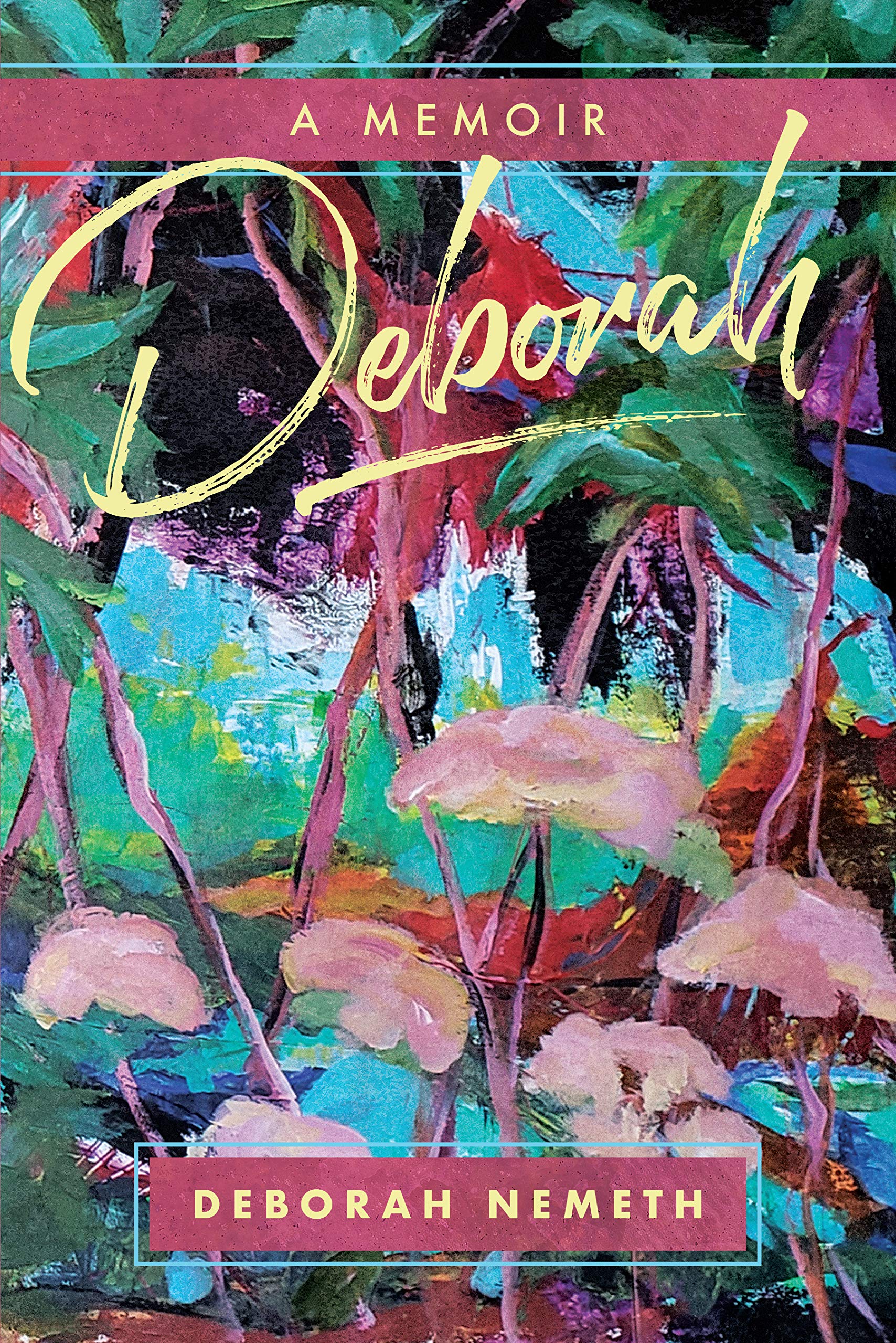 Deborah: A Memoir by Deborah Nemeth | Goodreads