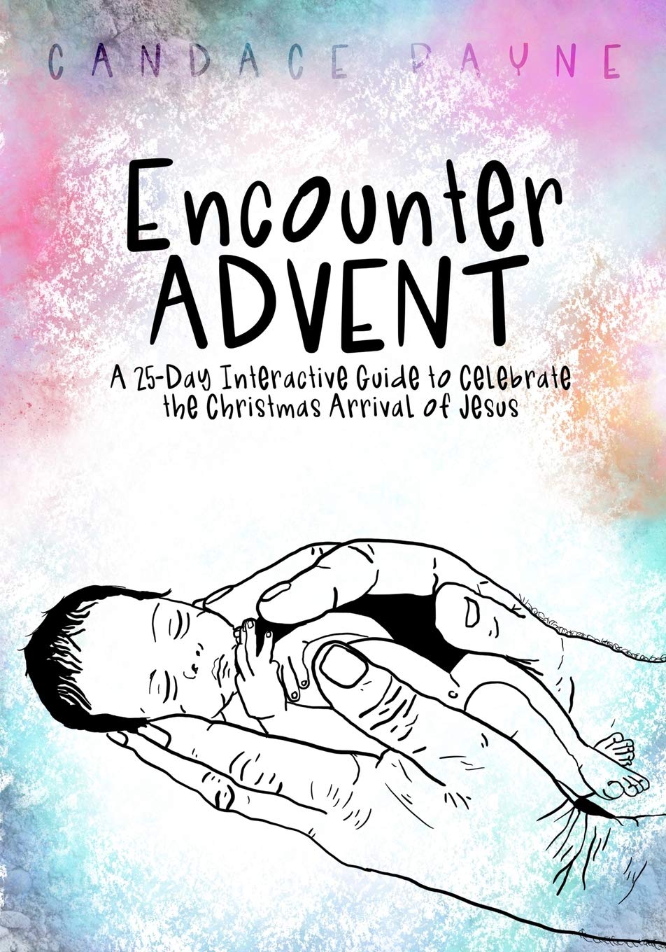 Encounter ADVENT: A 25-Day Interactive Guide to Celebrate the Christmas ...