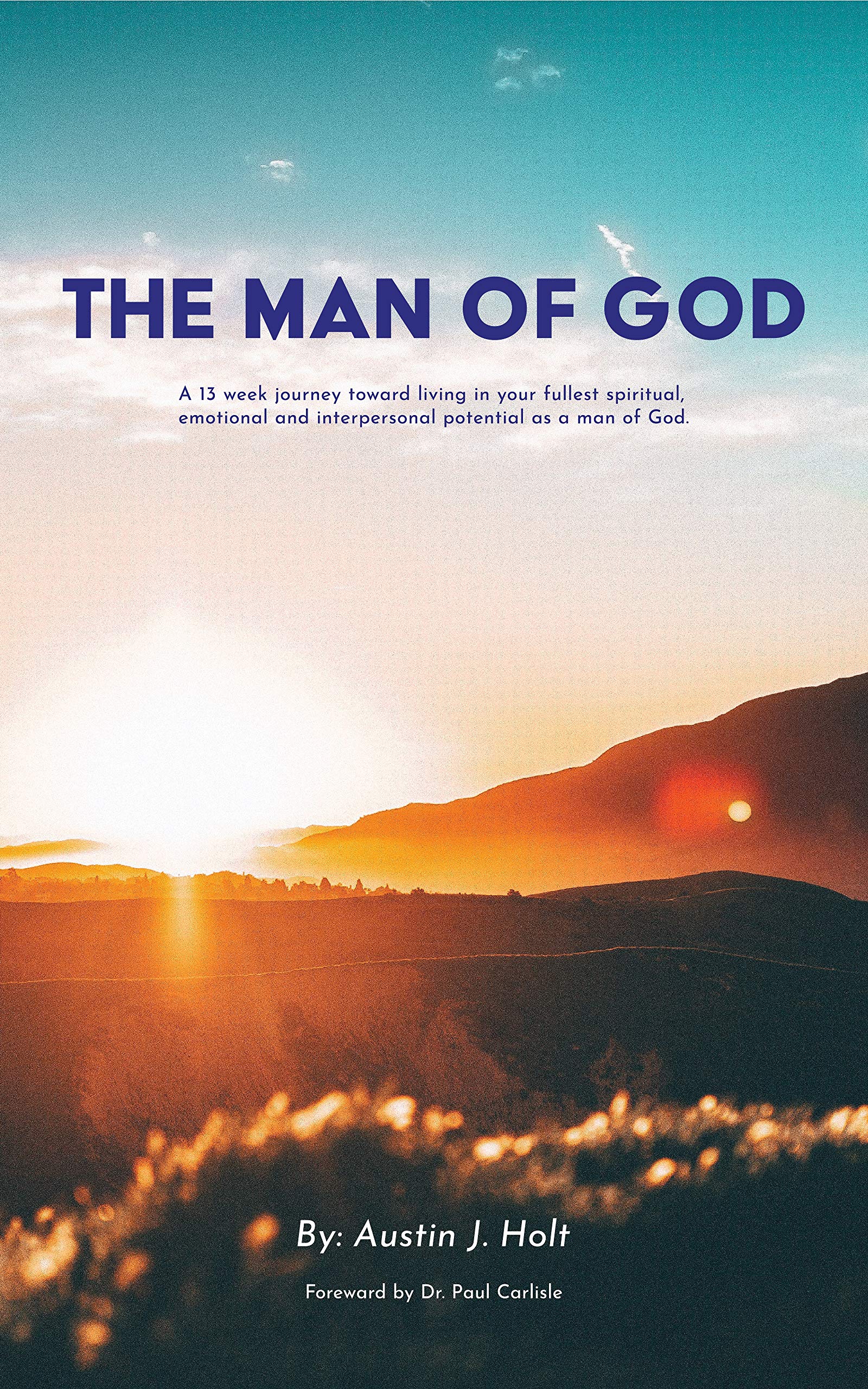 The Man of God: A 13 week journey toward living in your fullest ...