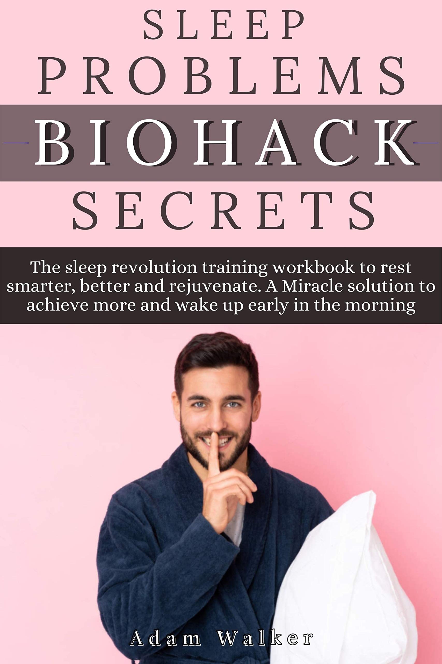 Sleep Problems Biohack Secrets: The Sleep Revolution training workbook ...