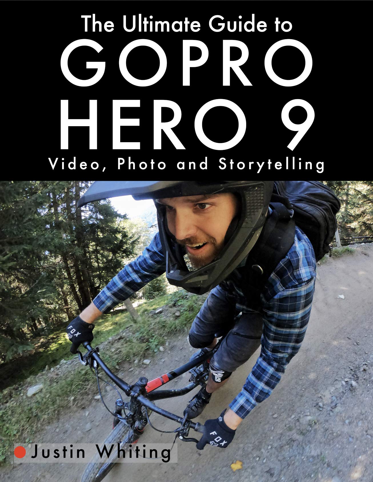 The Ultimate Guide to Gopro Hero 9: Video, Photo and Storytelling by ...