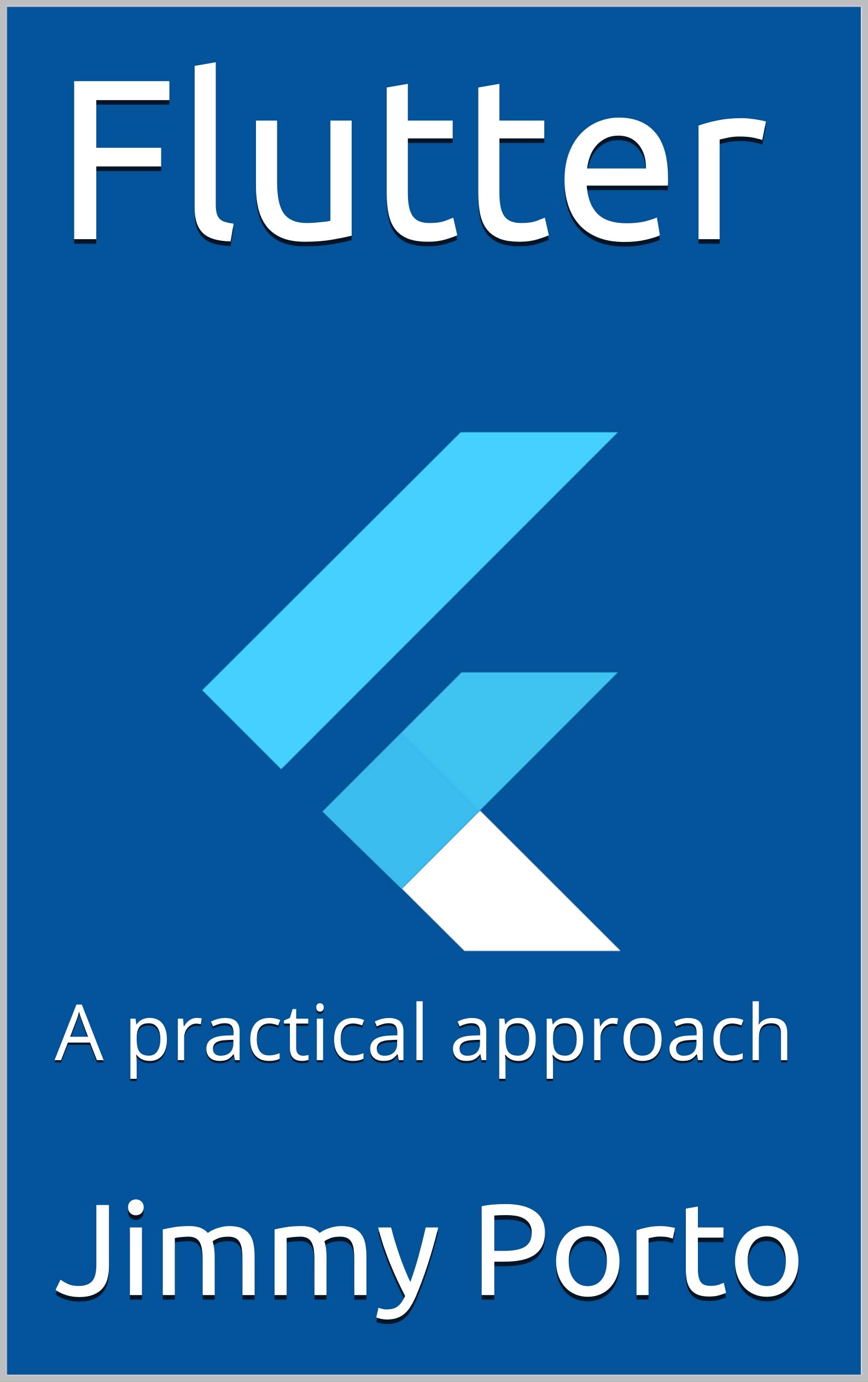 Flutter: A practical approach by Jimmy Porto | Goodreads
