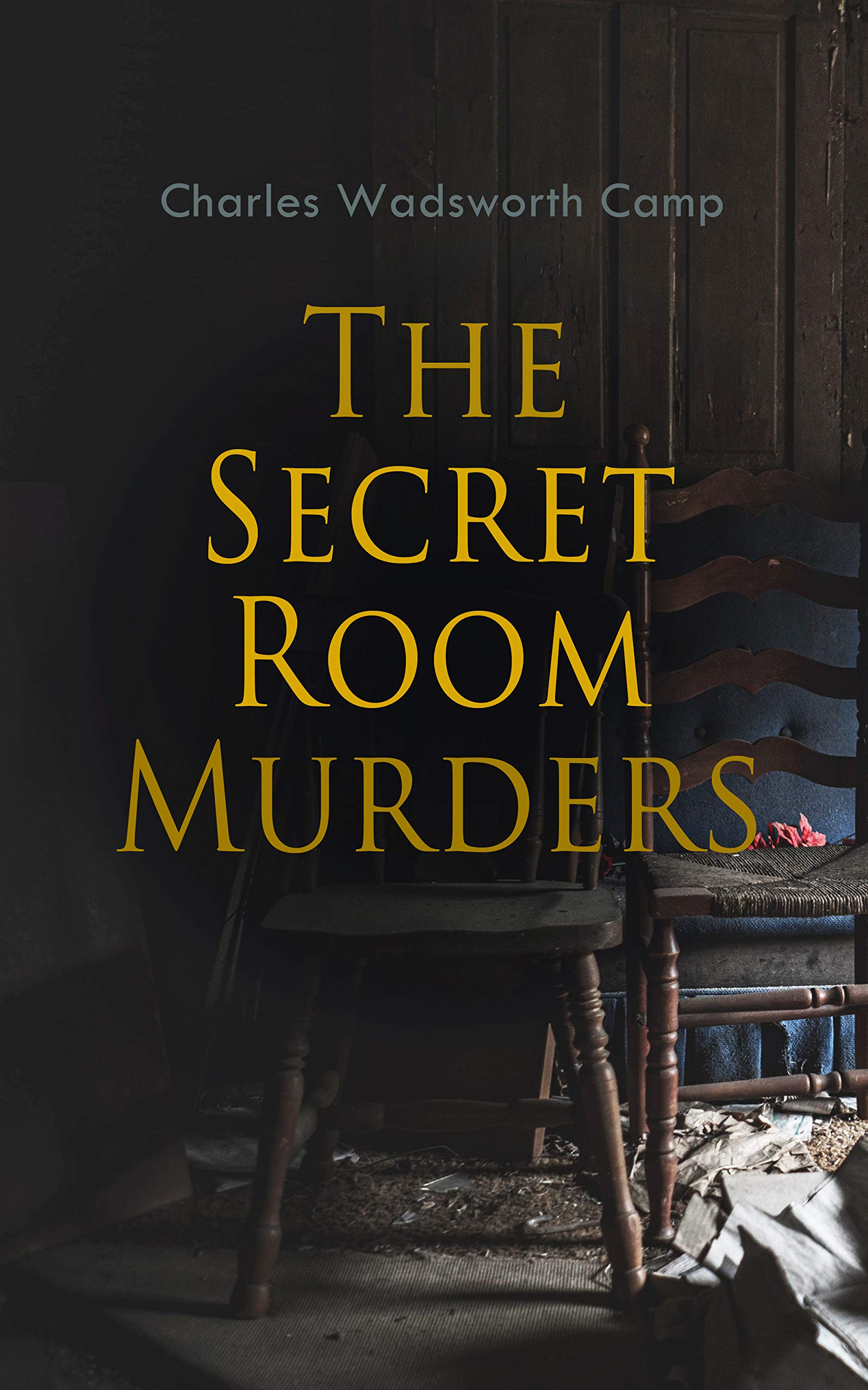 The Secret Room Murders by Charles Wadsworth Camp | Goodreads