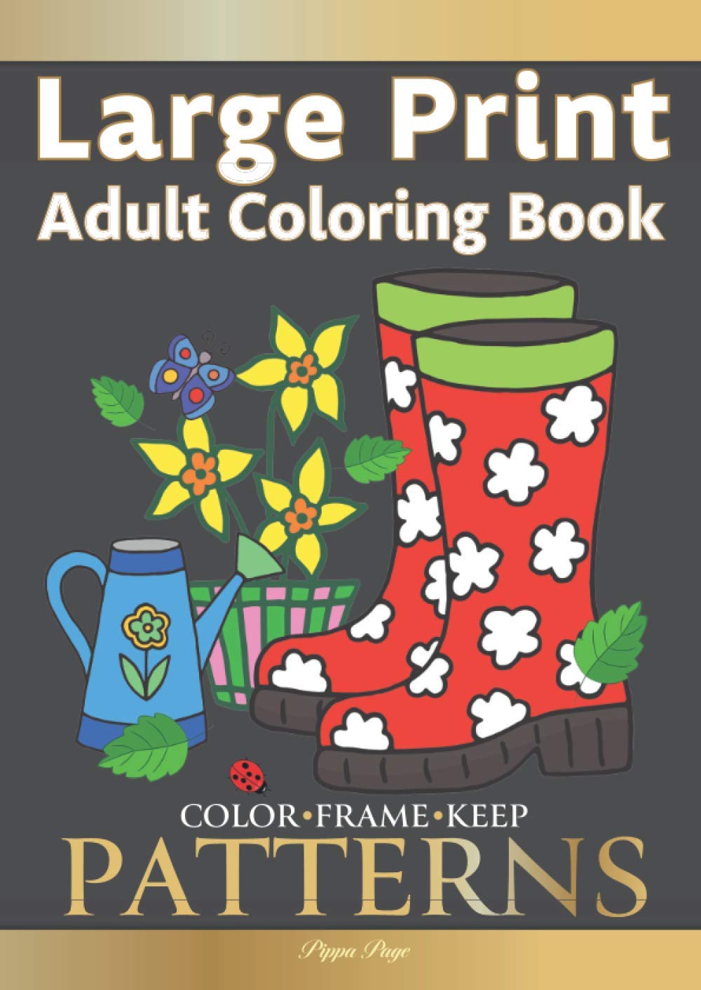 Color Frame Keep: LARGE PRINT Adult Coloring Book PATTERNS: Fun And ...