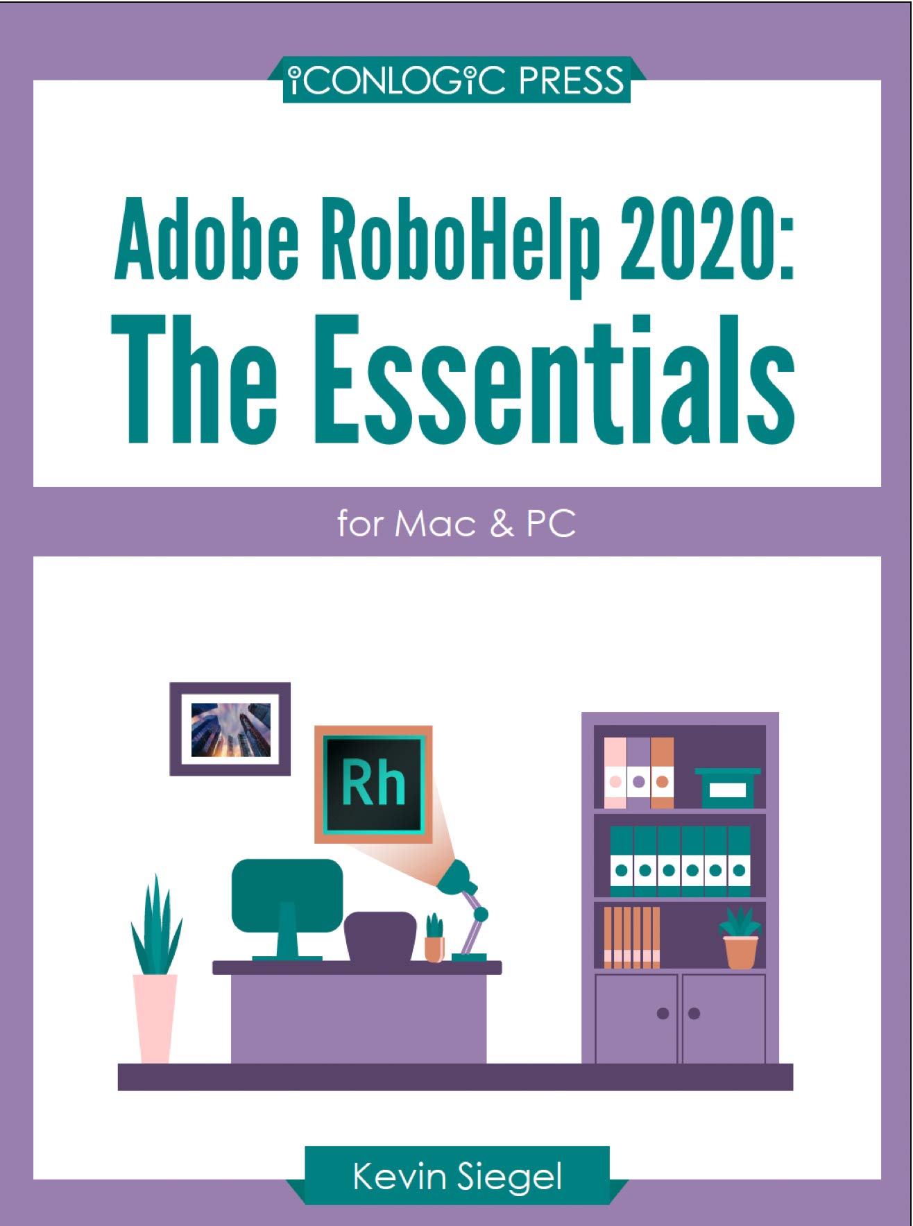 Adobe RoboHelp 2020: The Essentials (for Mac and PC) by Kevin Siegel ...