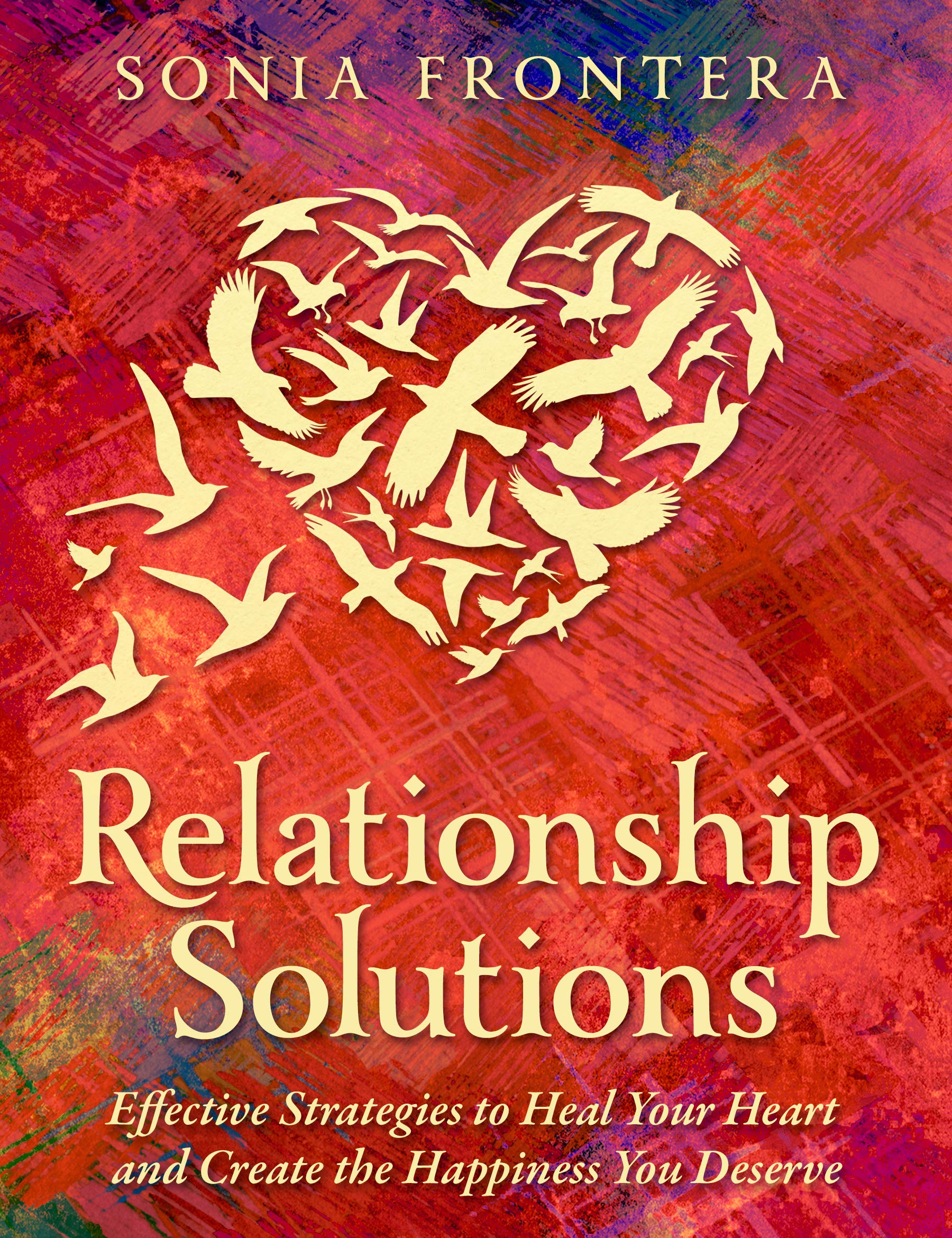 Relationship Solutions: Effective Strategies to Heal Your Heart and ...