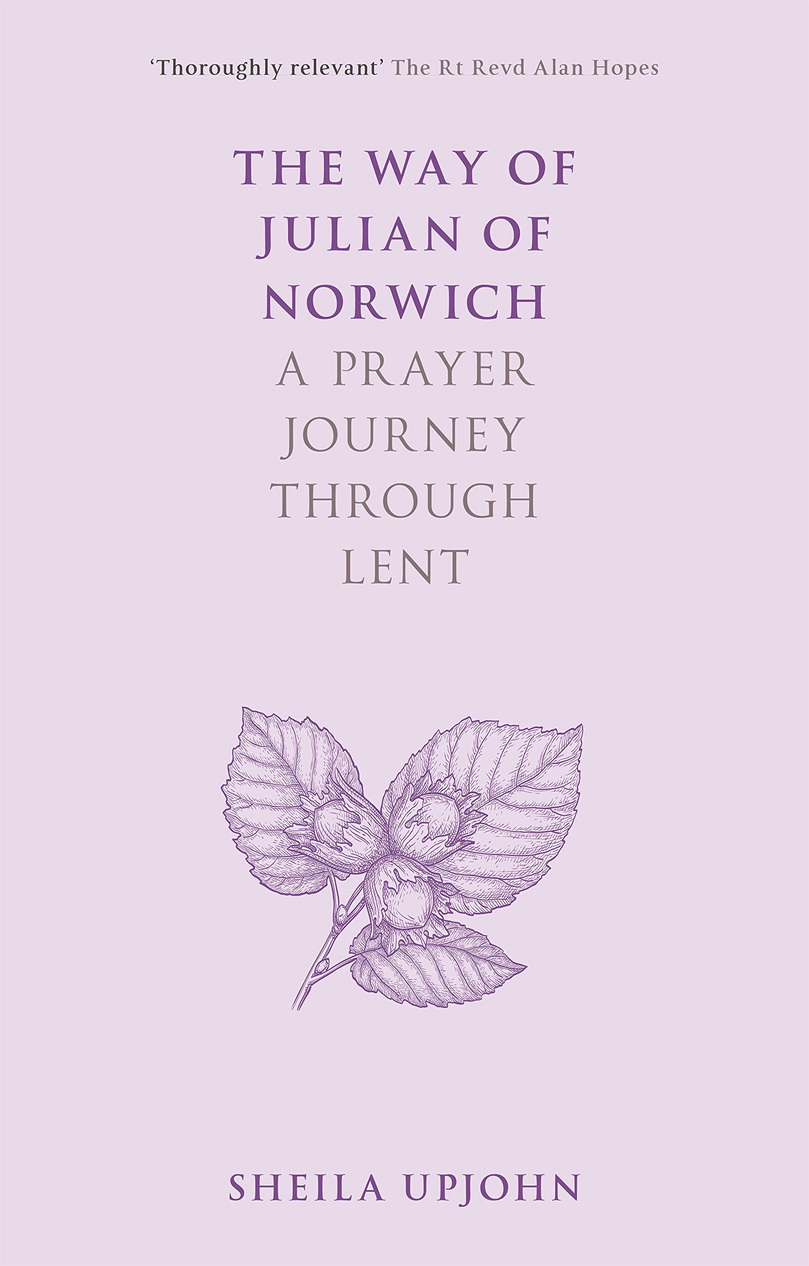 The Way of Julian of Norwich: A Prayer Journey Through Lent by Sheila ...