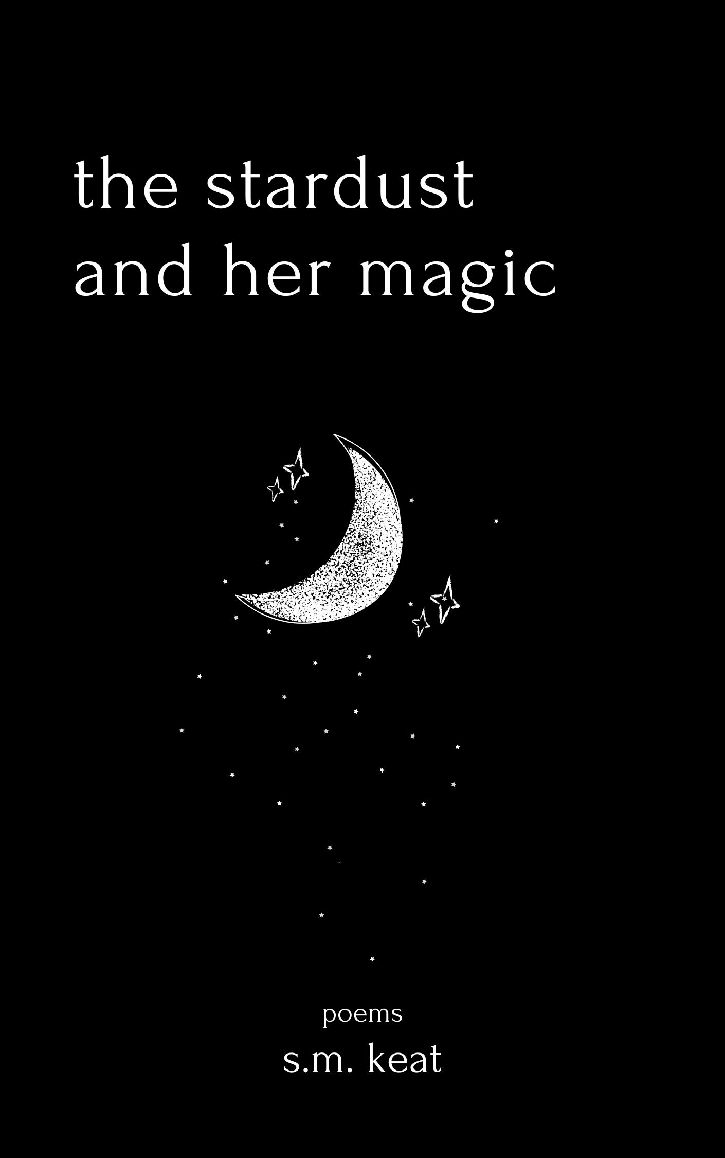 The Stardust and Her Magic: Poetry and Prose for the Healing Woman by S ...