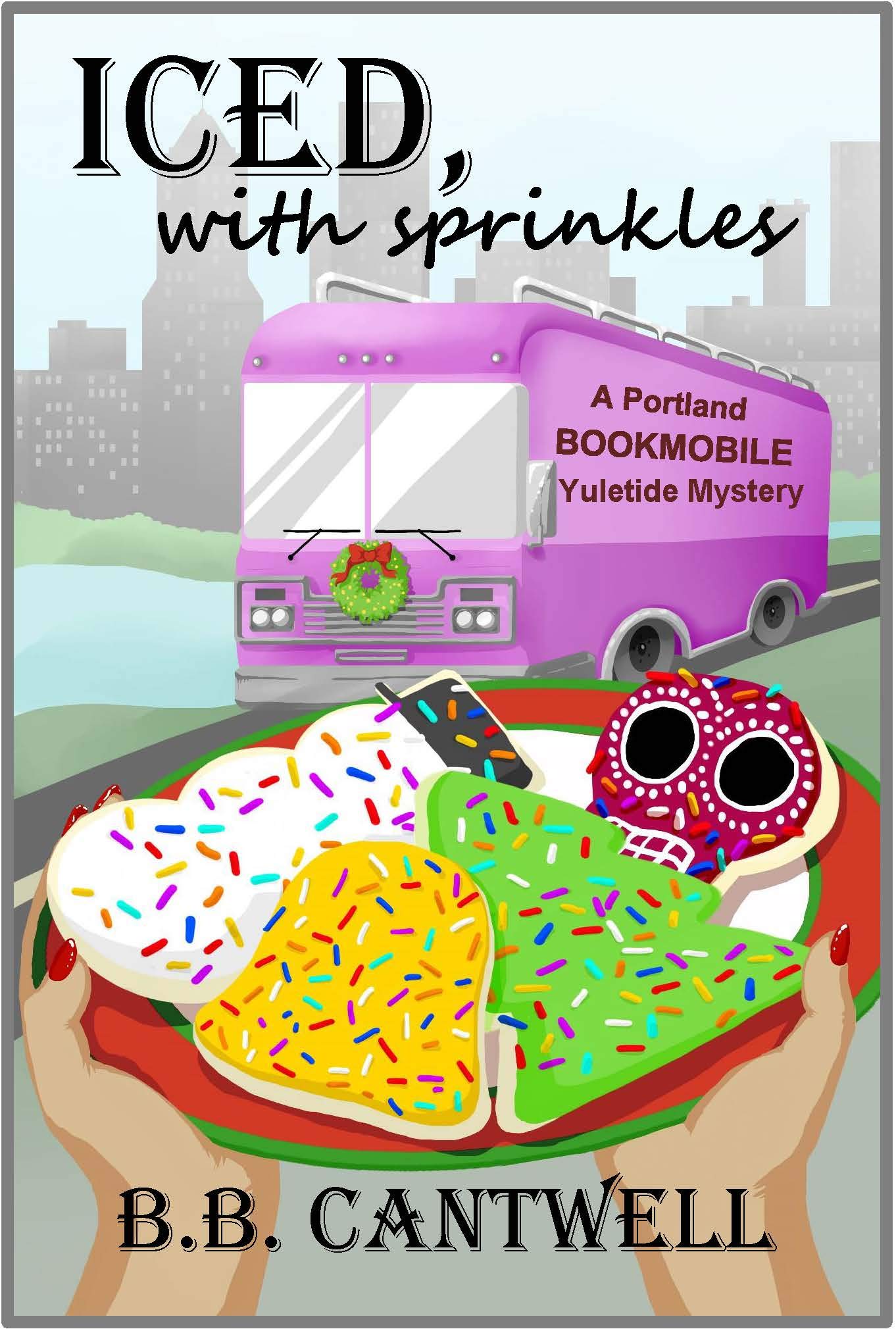 Iced, with Sprinkles: A Portland Bookmobile Yuletide Mystery by B.B ...