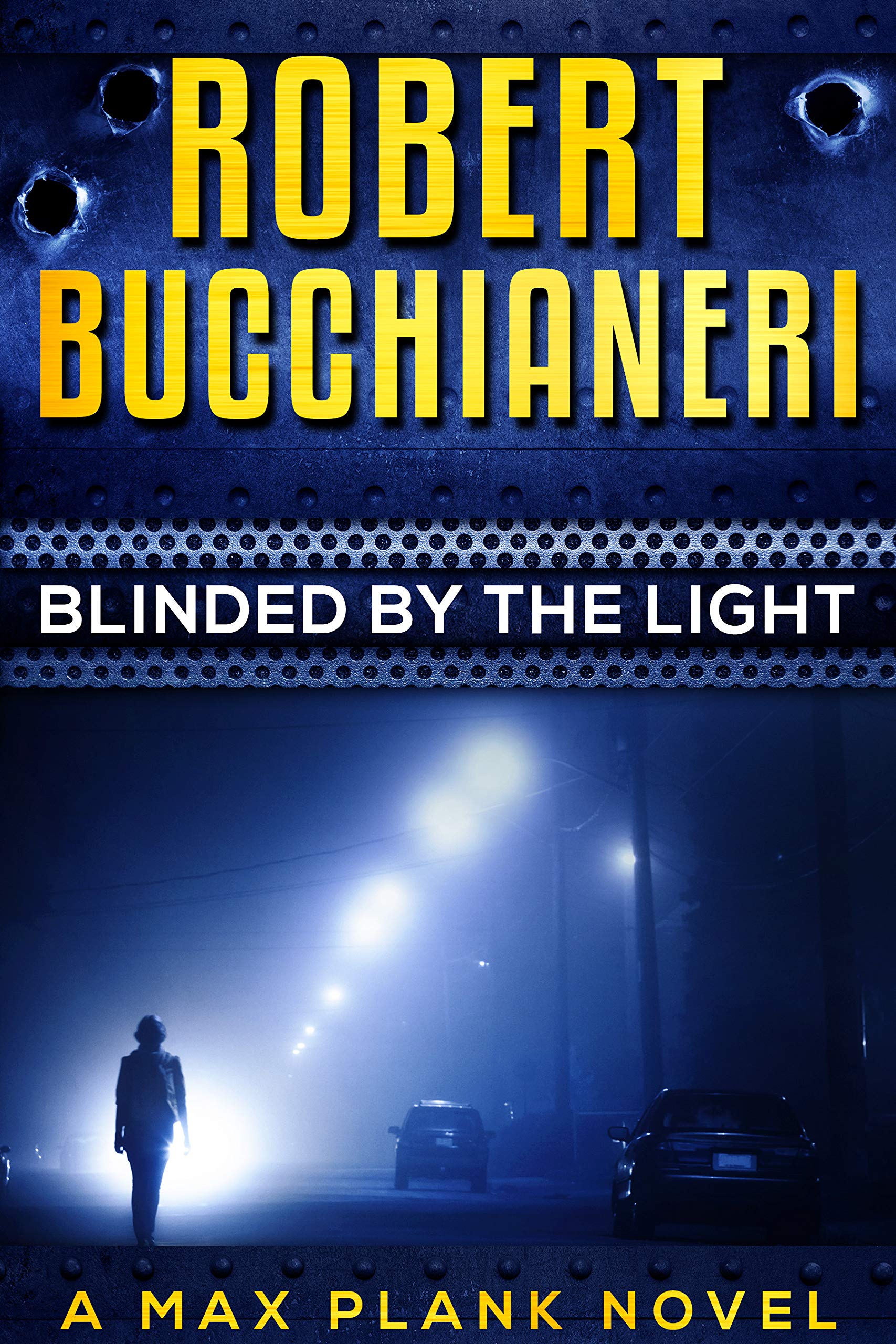 Blinded by the Light (Max Plank #4) by Robert Bucchianeri | Goodreads