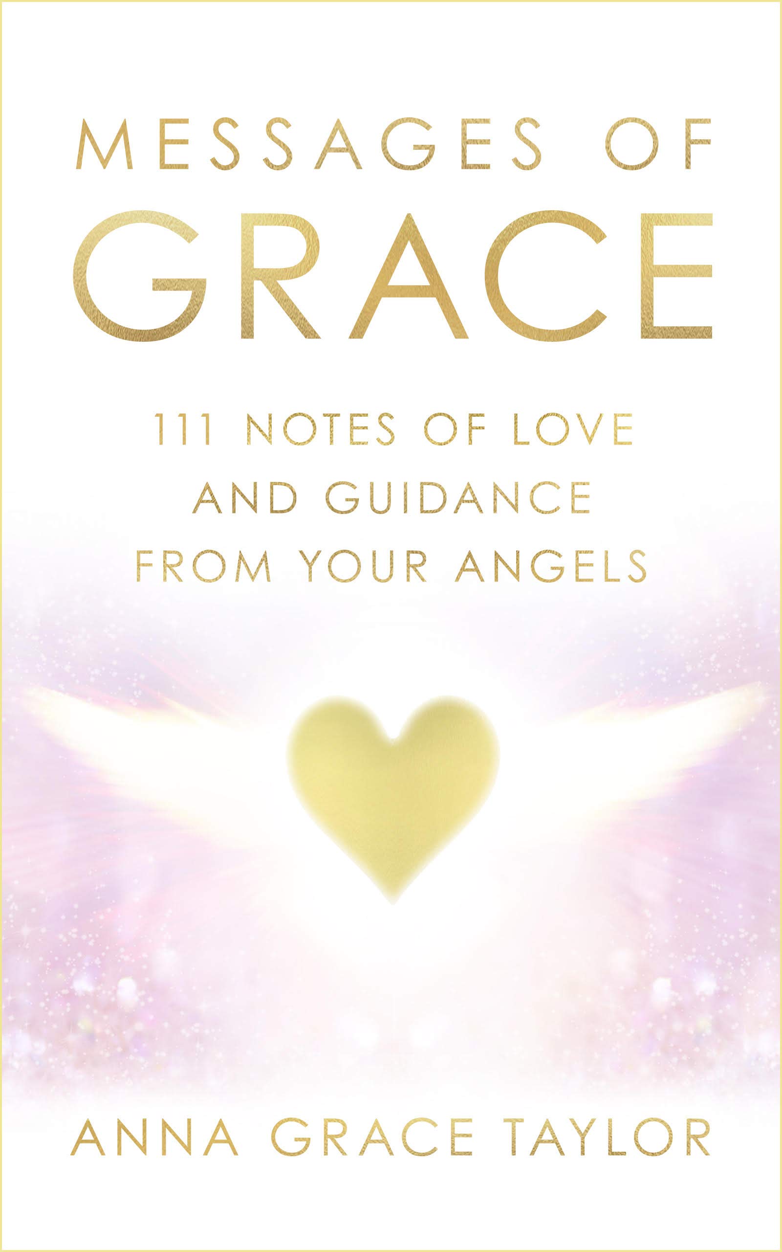 Messages of Grace: 111 Notes of Love and Guidance from Your Angels by ...