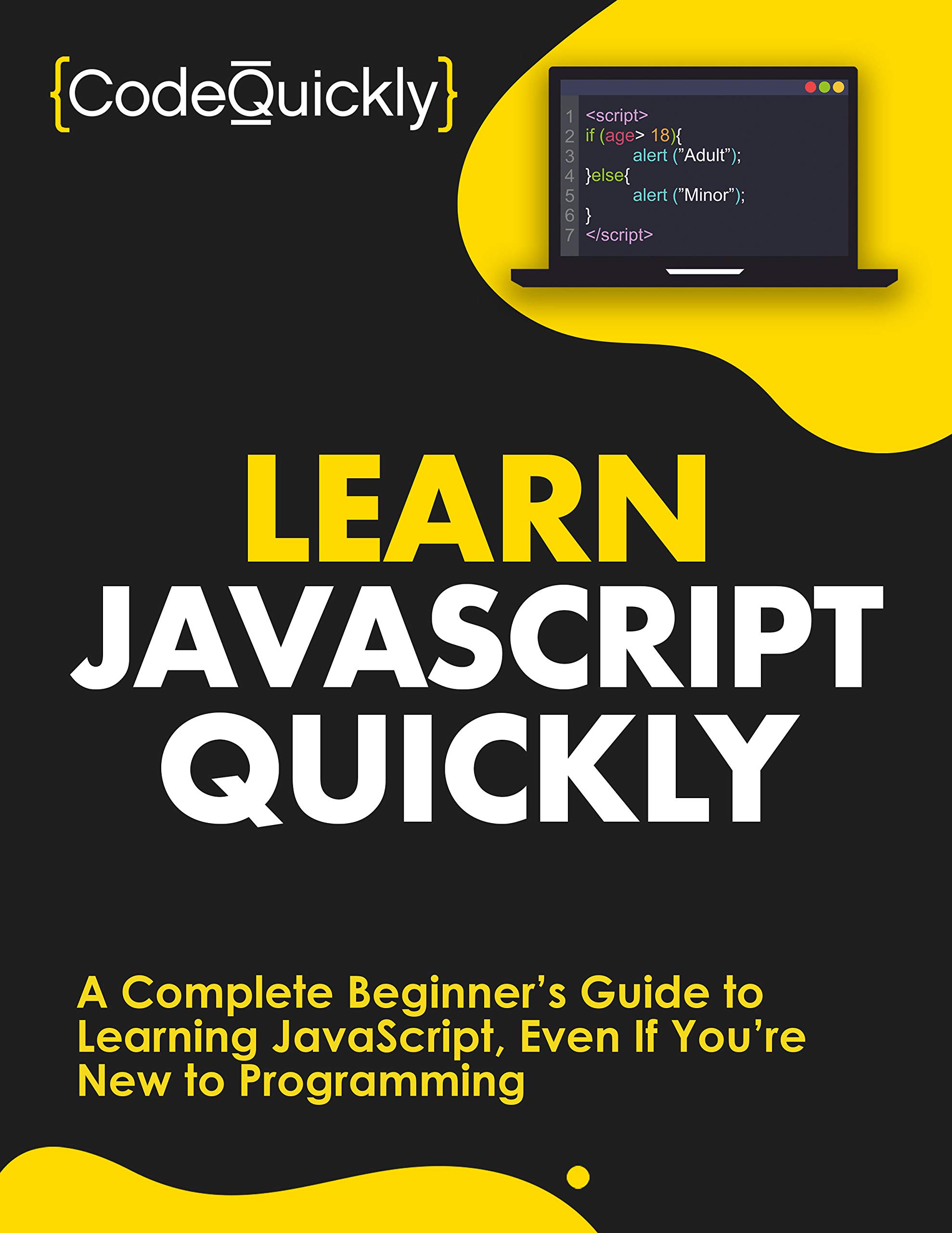 Learn JavaScript Quickly A Complete Beginner s Guide To Learning