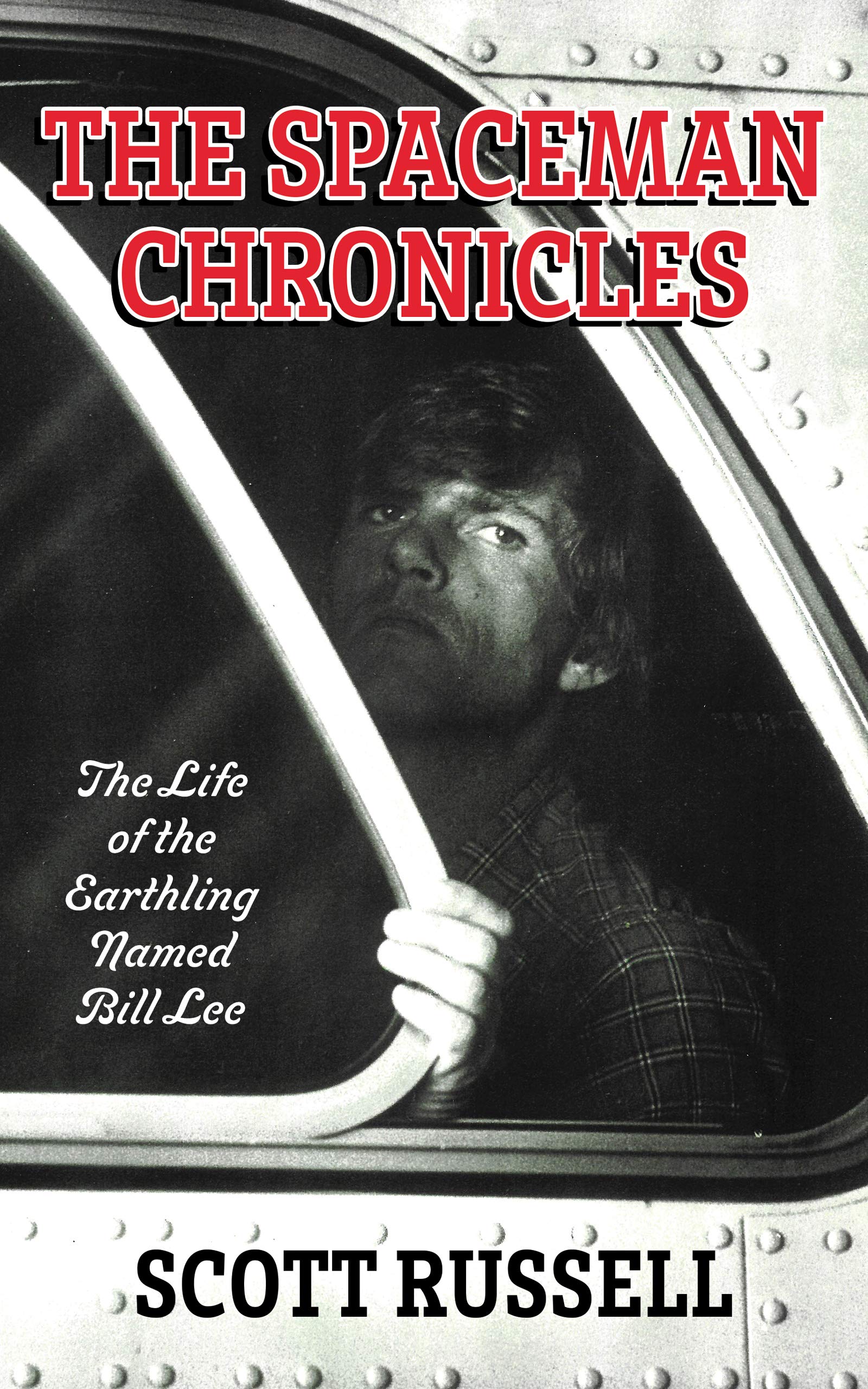 The Spaceman Chronicles: The Life of the Earthling Named Bill Lee by ...