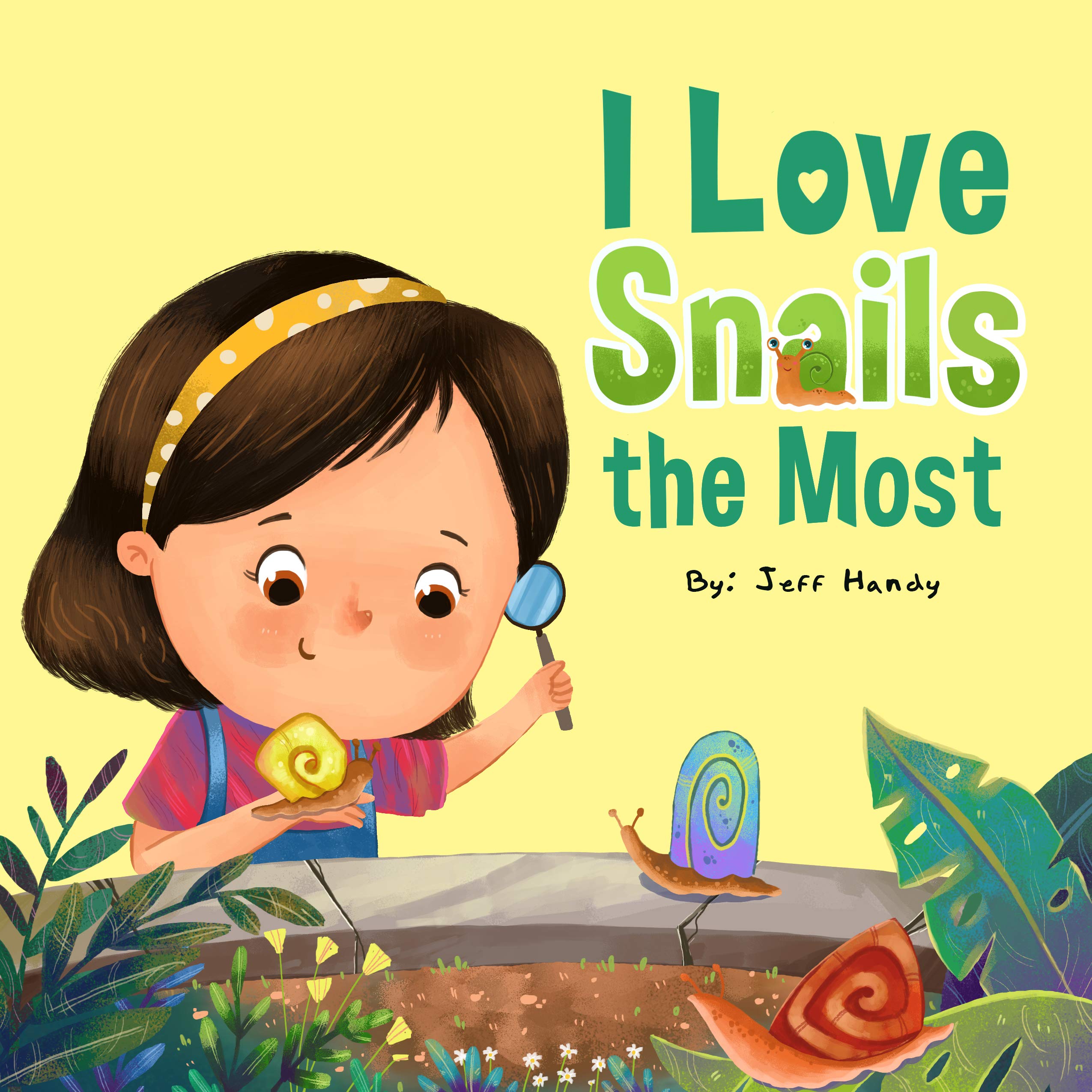 I Love Snails the Most: A Child's World by Jeff Handy | Goodreads