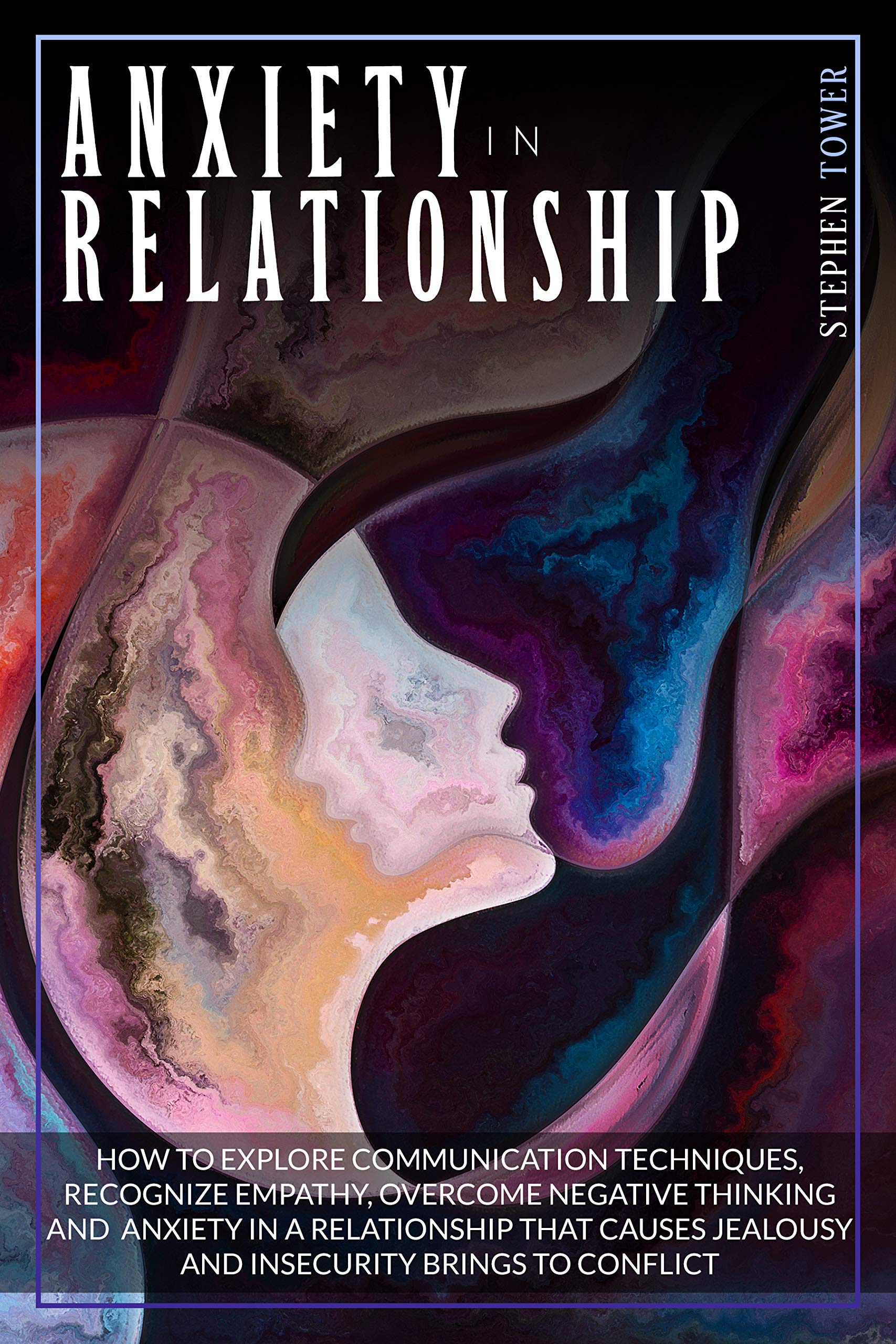 Anxiety in Relationship: How to Explore Communication Techniques ...