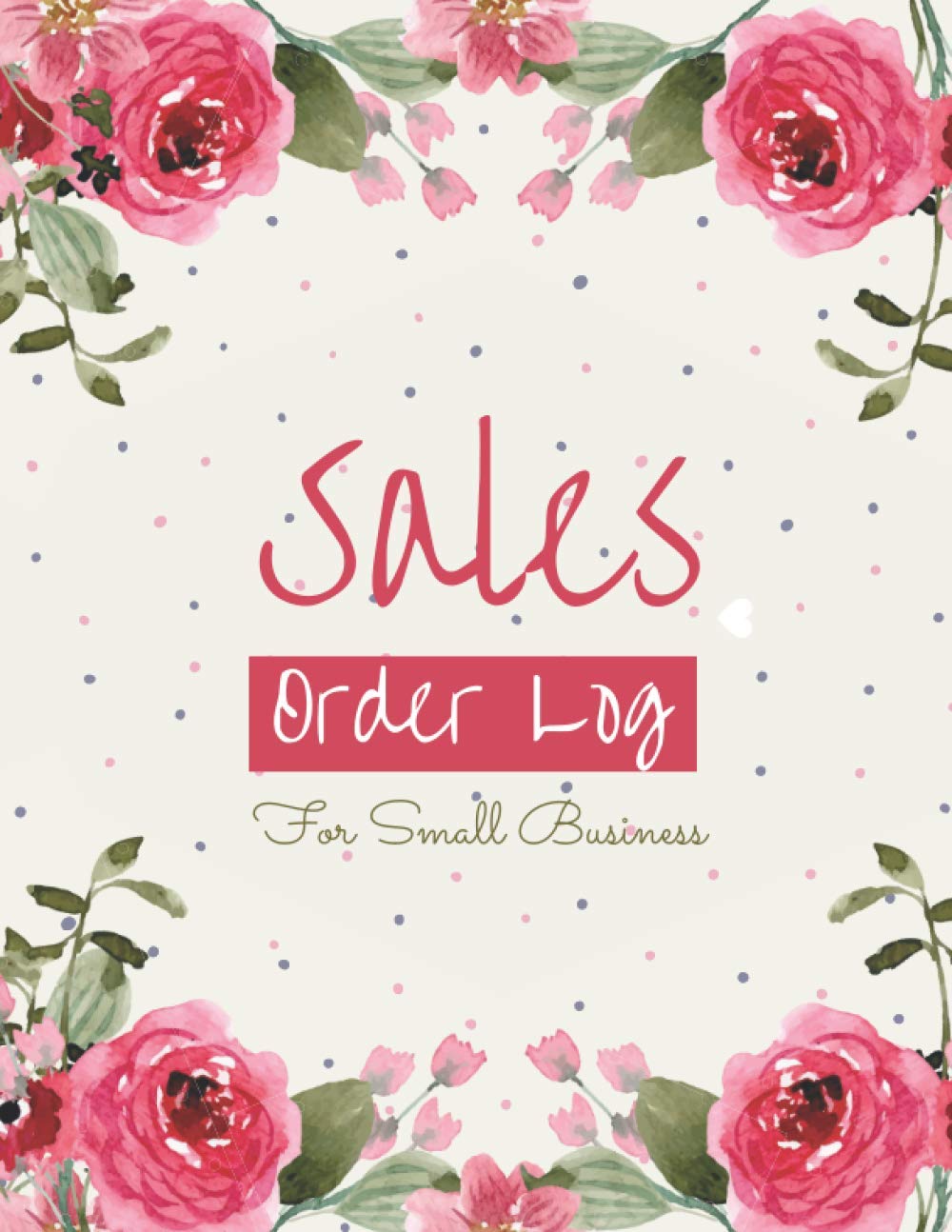 Sales Order Log for Small Business: Sales Log Book, Customer Order Form with Order log Section ...