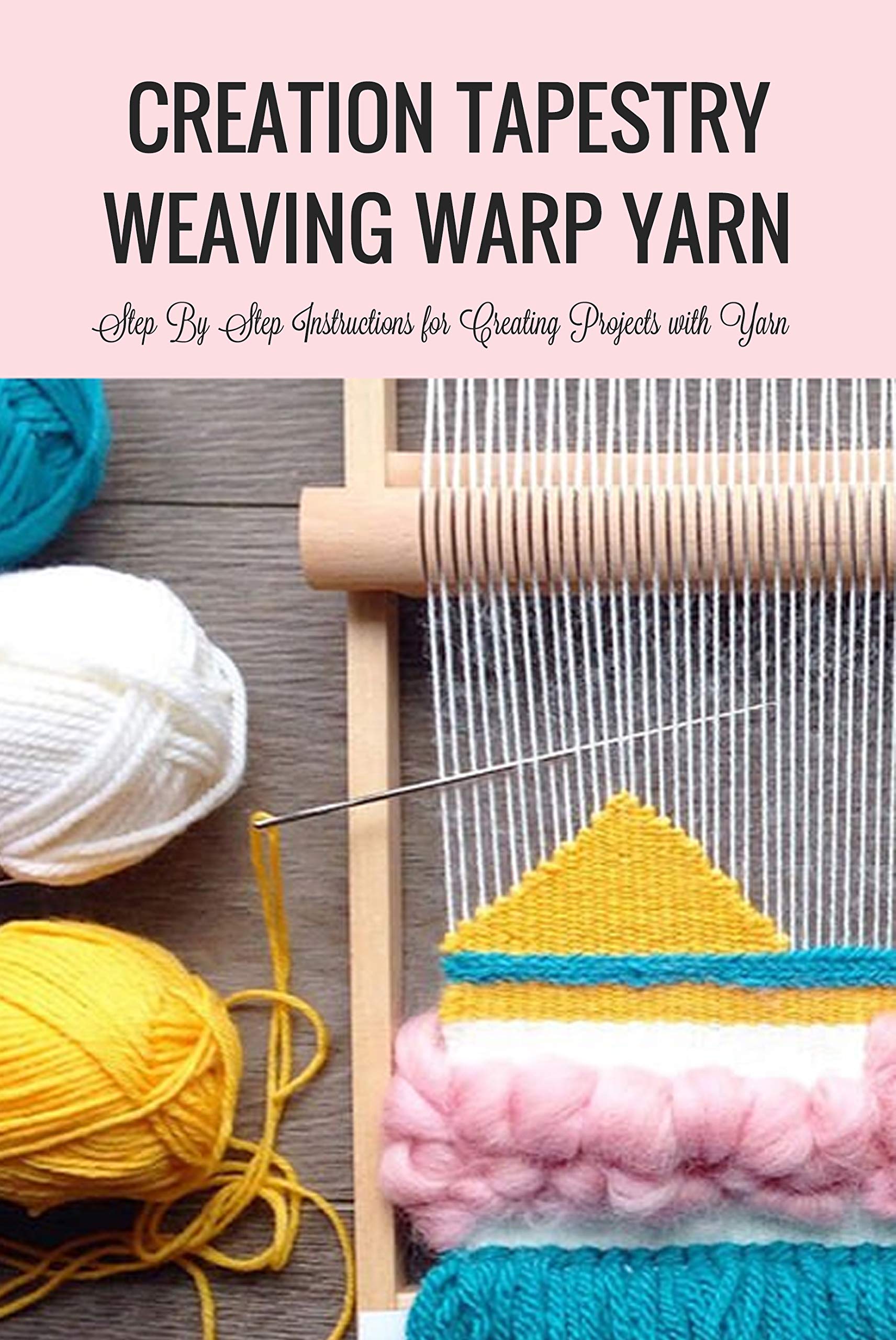 Creation Tapestry Weaving Warp Yarn:: The Art of Tapestry Weaving by ...