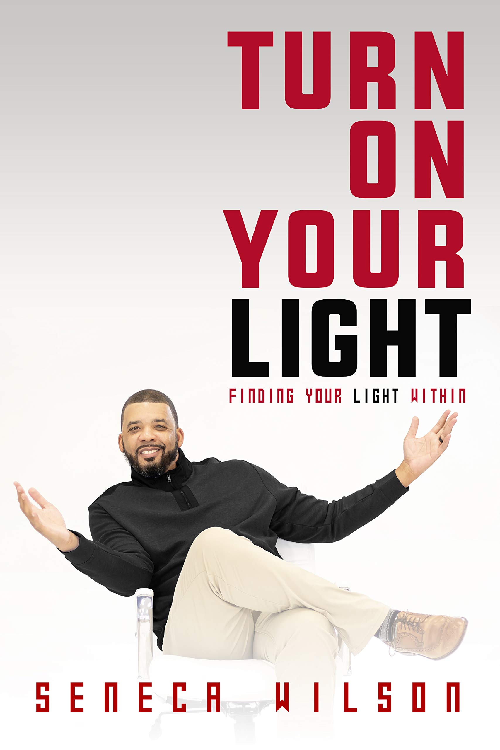 TURN ON YOUR LIGHT: Finding Your Light Within by Seneca Wilson | Goodreads