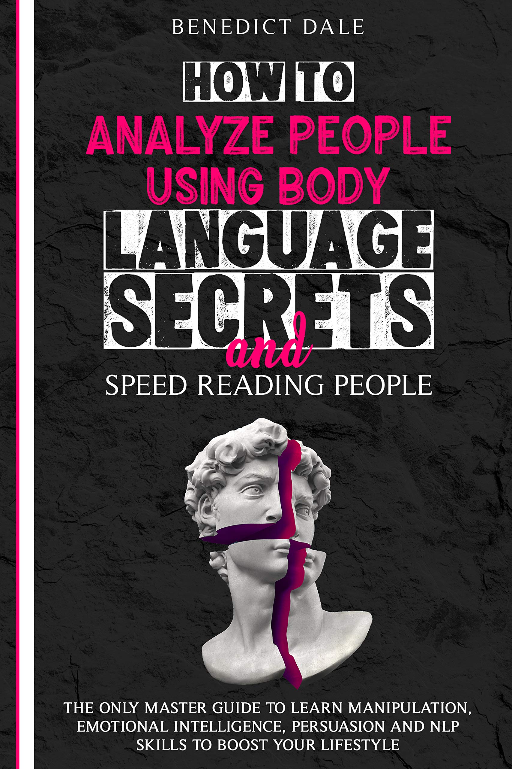 How to Analyze People Using Body Language Secrets and Speed-Reading People: The Only Master ...