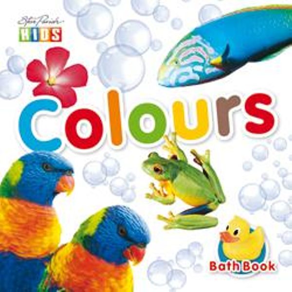 Steve Parish Bath Books: Colours by Steve Parish | Goodreads
