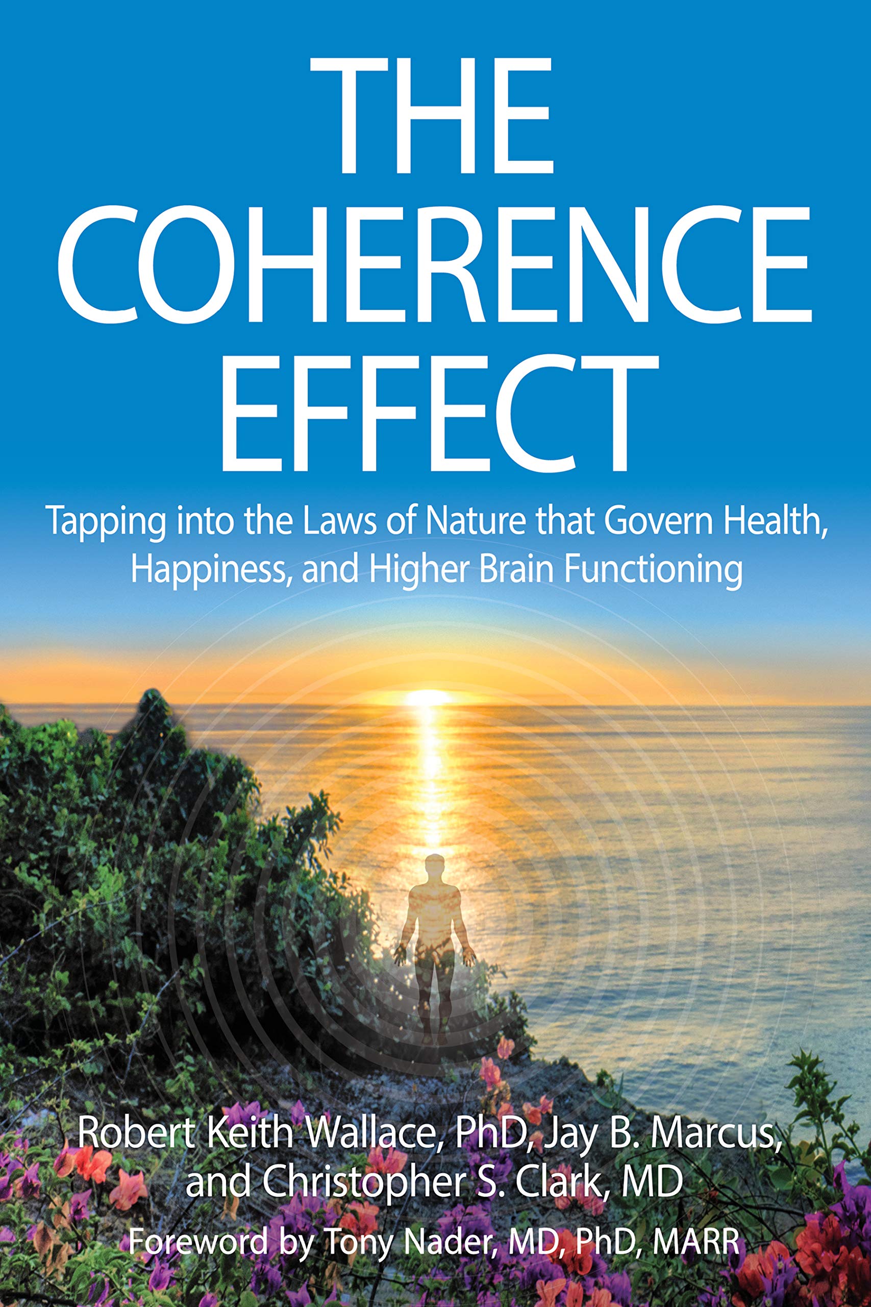 The Coherence Effect: Tapping into the Laws of Nature that Govern ...