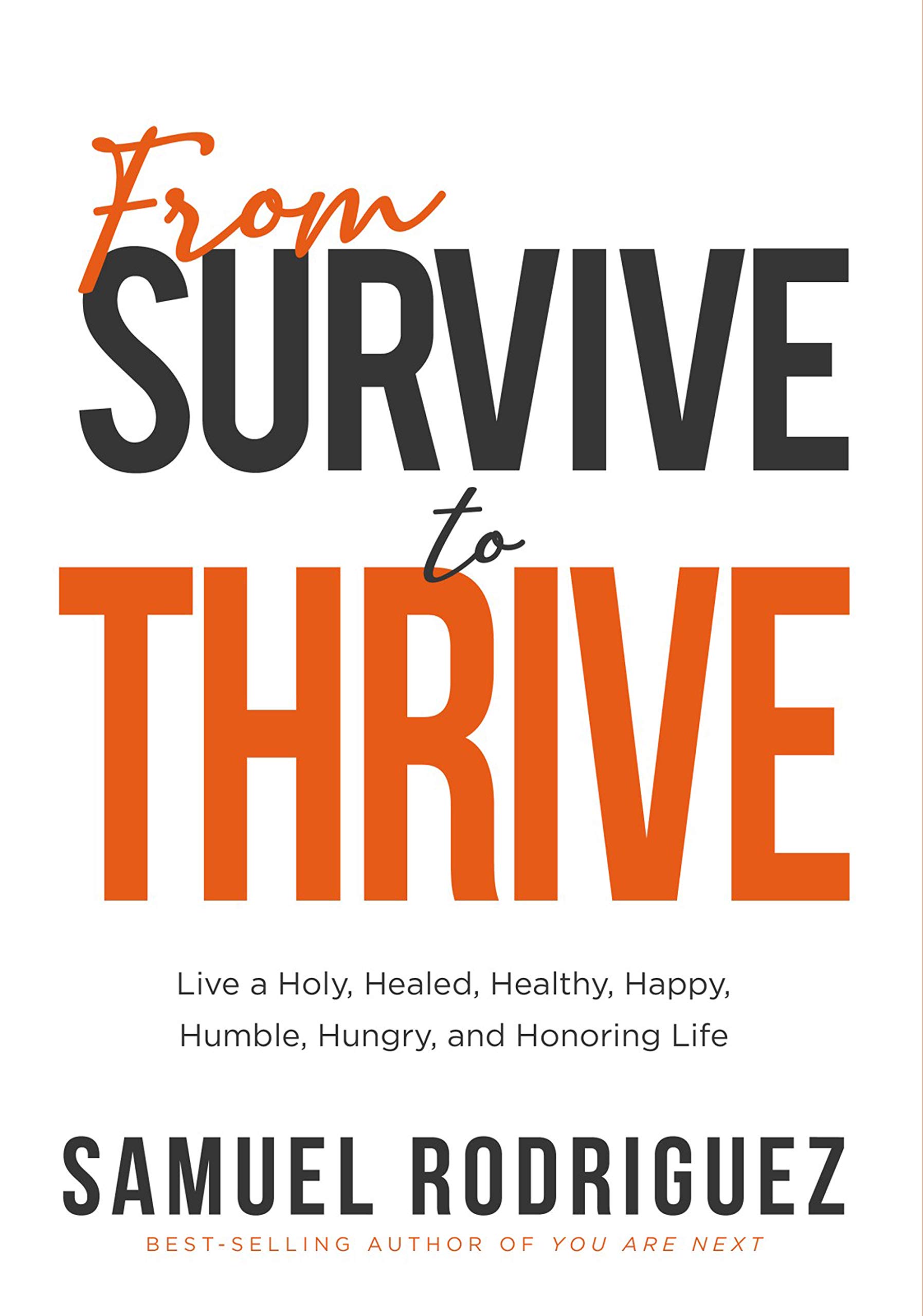From Survive to Thrive: Live a Holy, Healed, Healthy, Happy, Humble ...