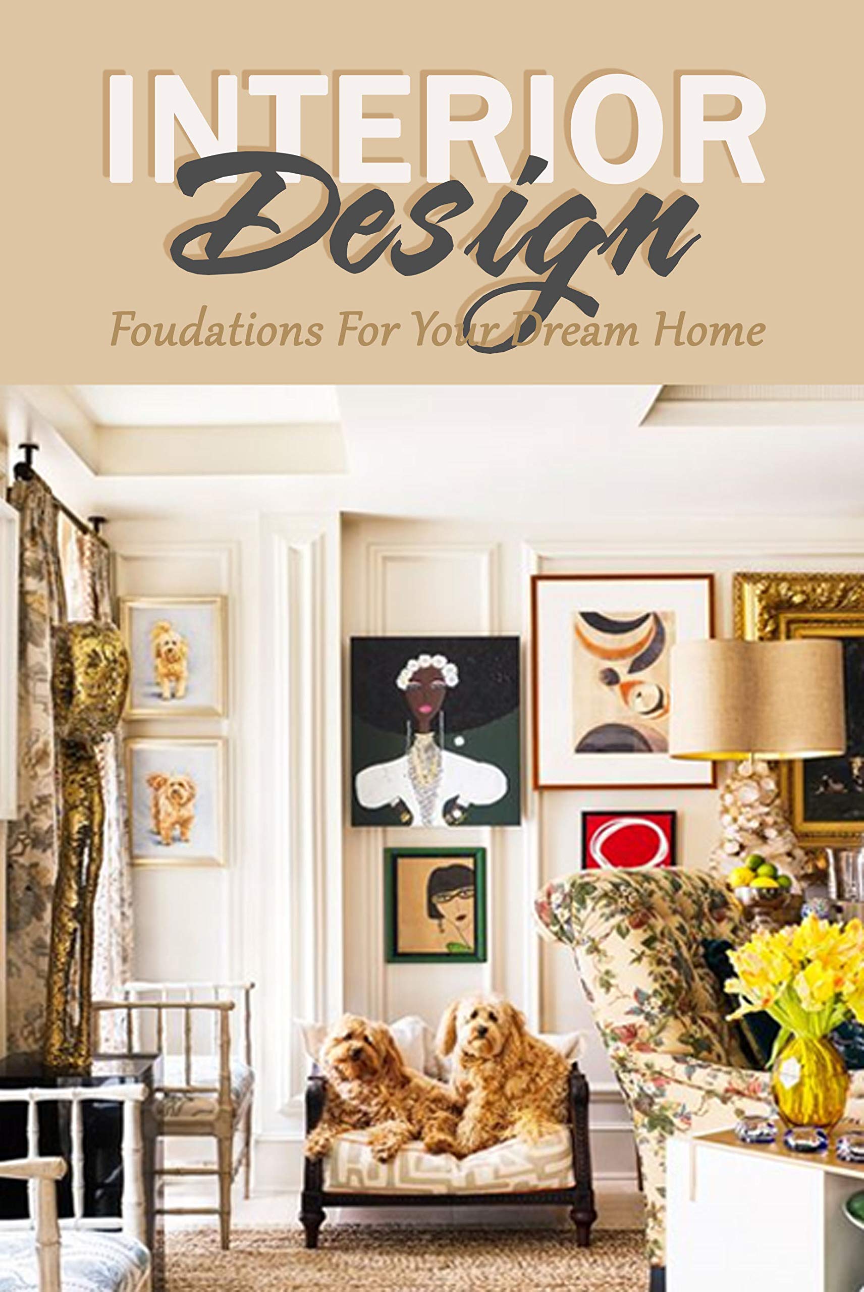 Interior Design: Foudations For Your Dream Home: The Home Edit Guide ...